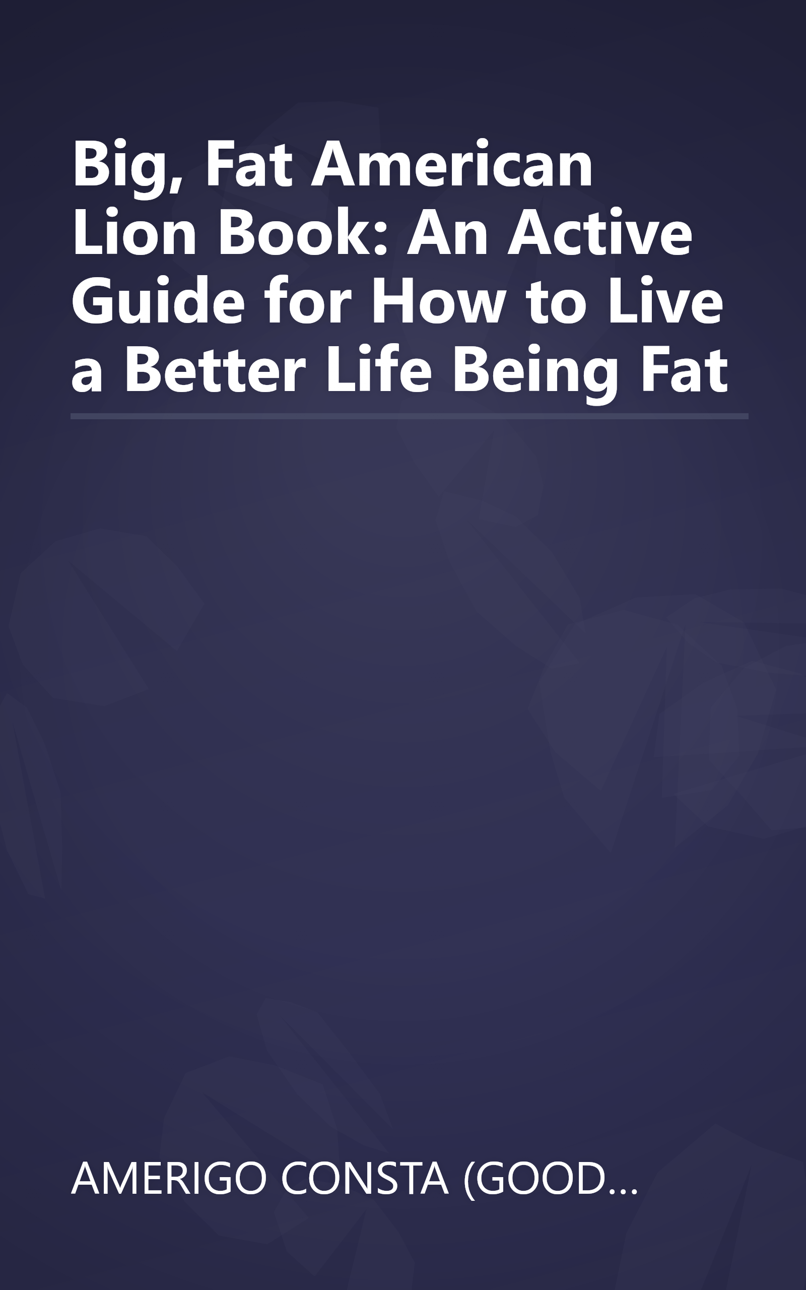Big, Fat American Lion Book: An Active Guide for How to Live a Better Life Being Fat book cover