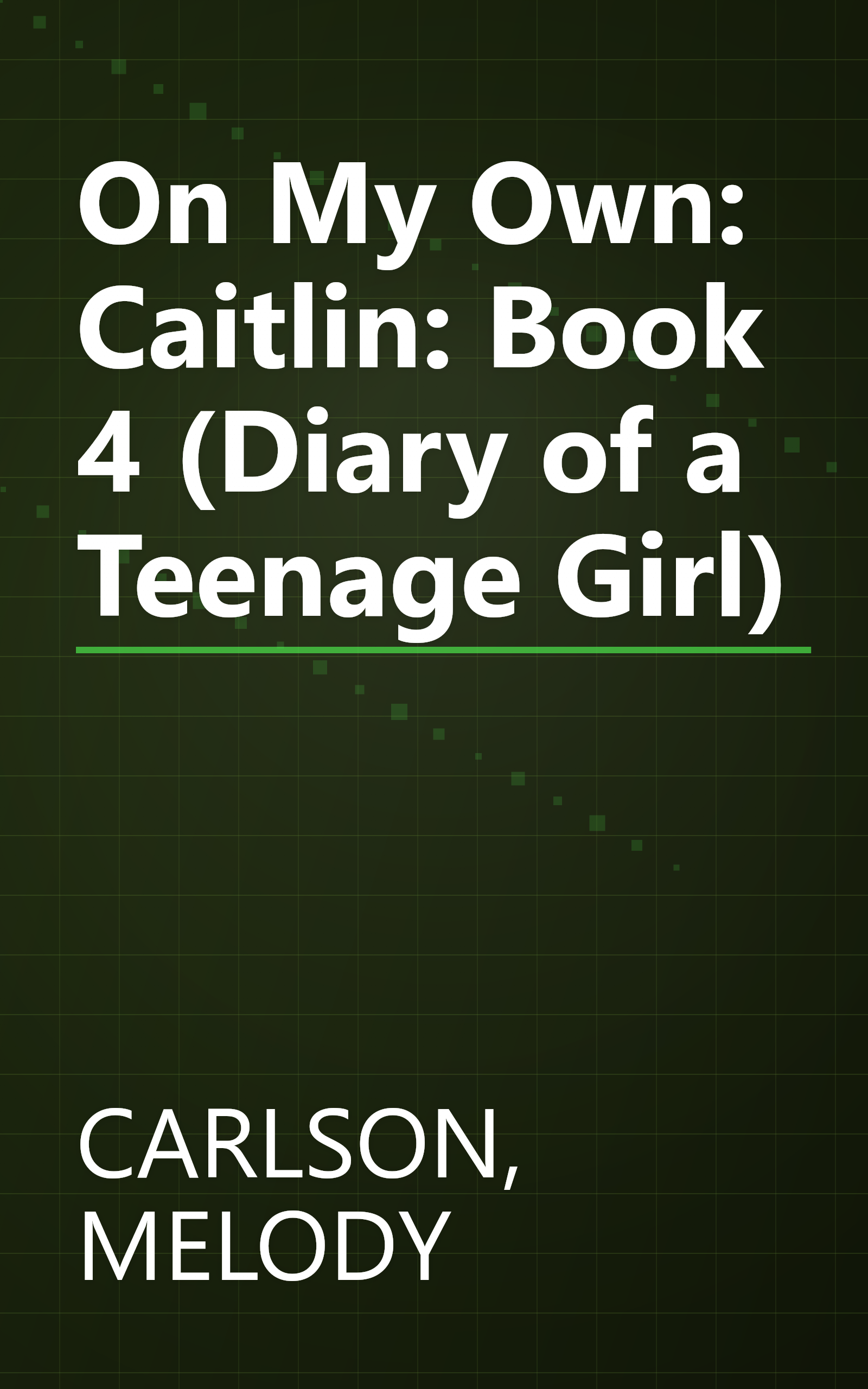 On My Own: Caitlin: Book 4 (Diary of a Teenage Girl) book cover