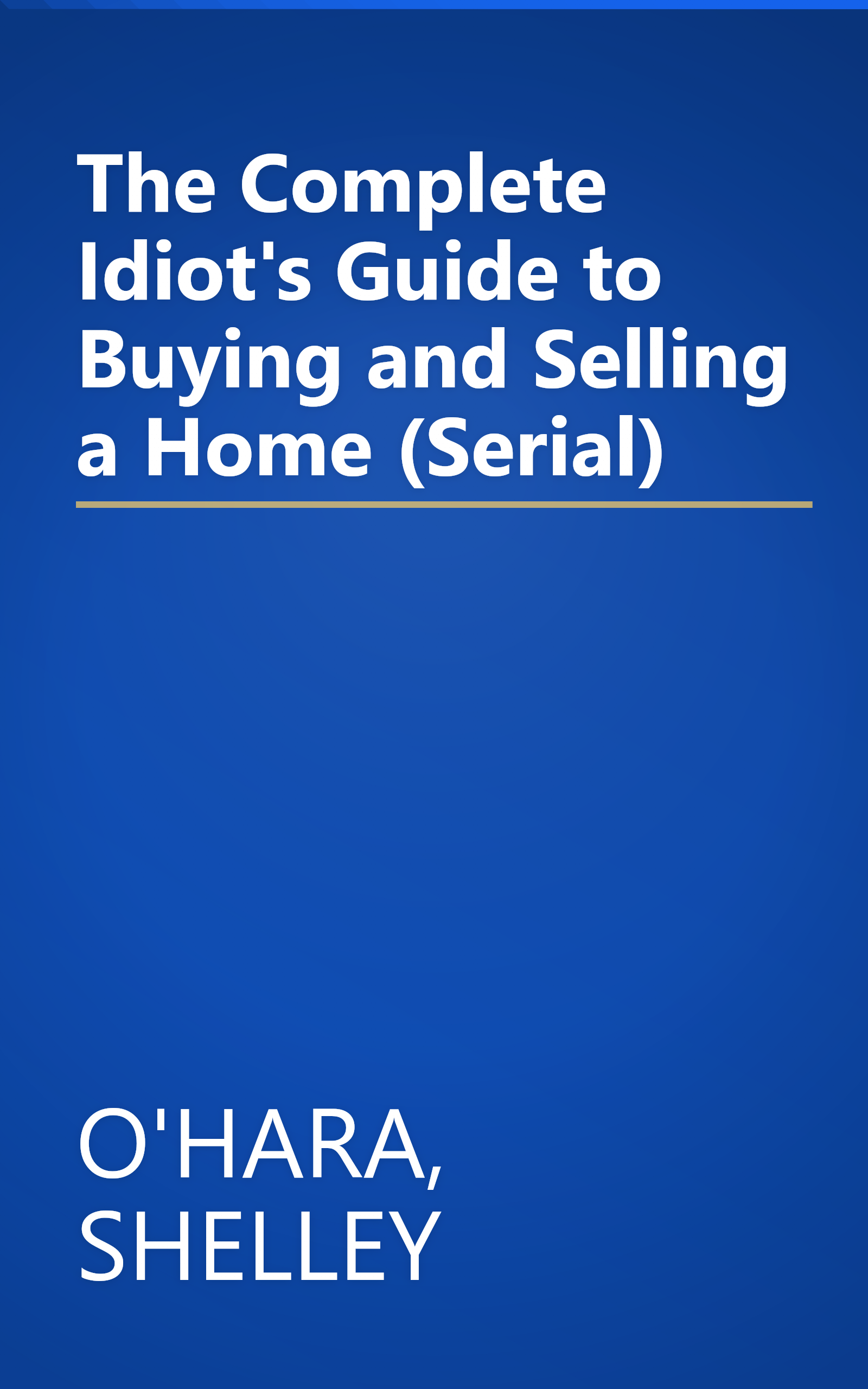 The Complete Idiot's Guide to Buying and Selling a Home (Serial) book cover