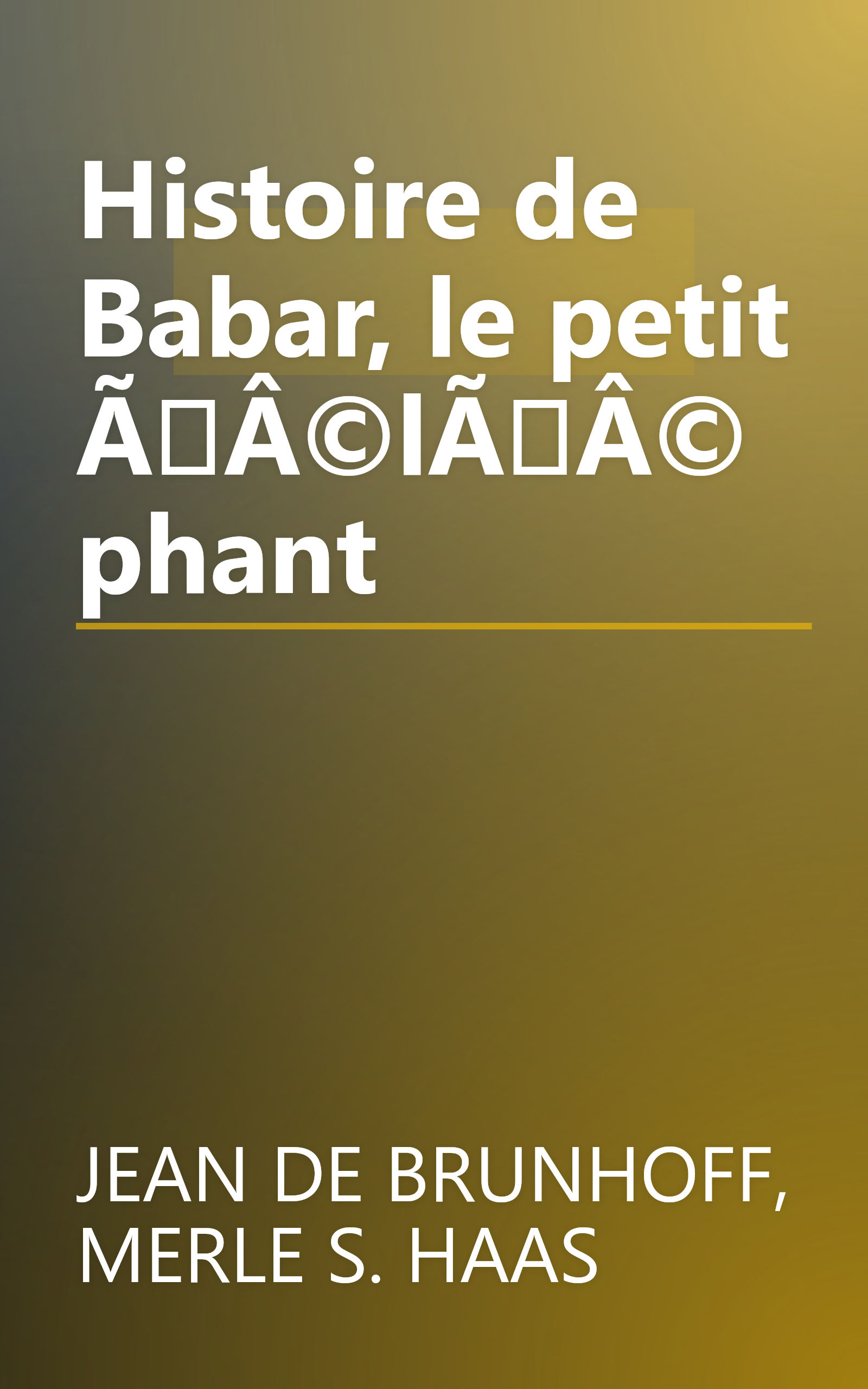 Histoire de Babar, le petit ÃÂ©lÃÂ©phant book cover