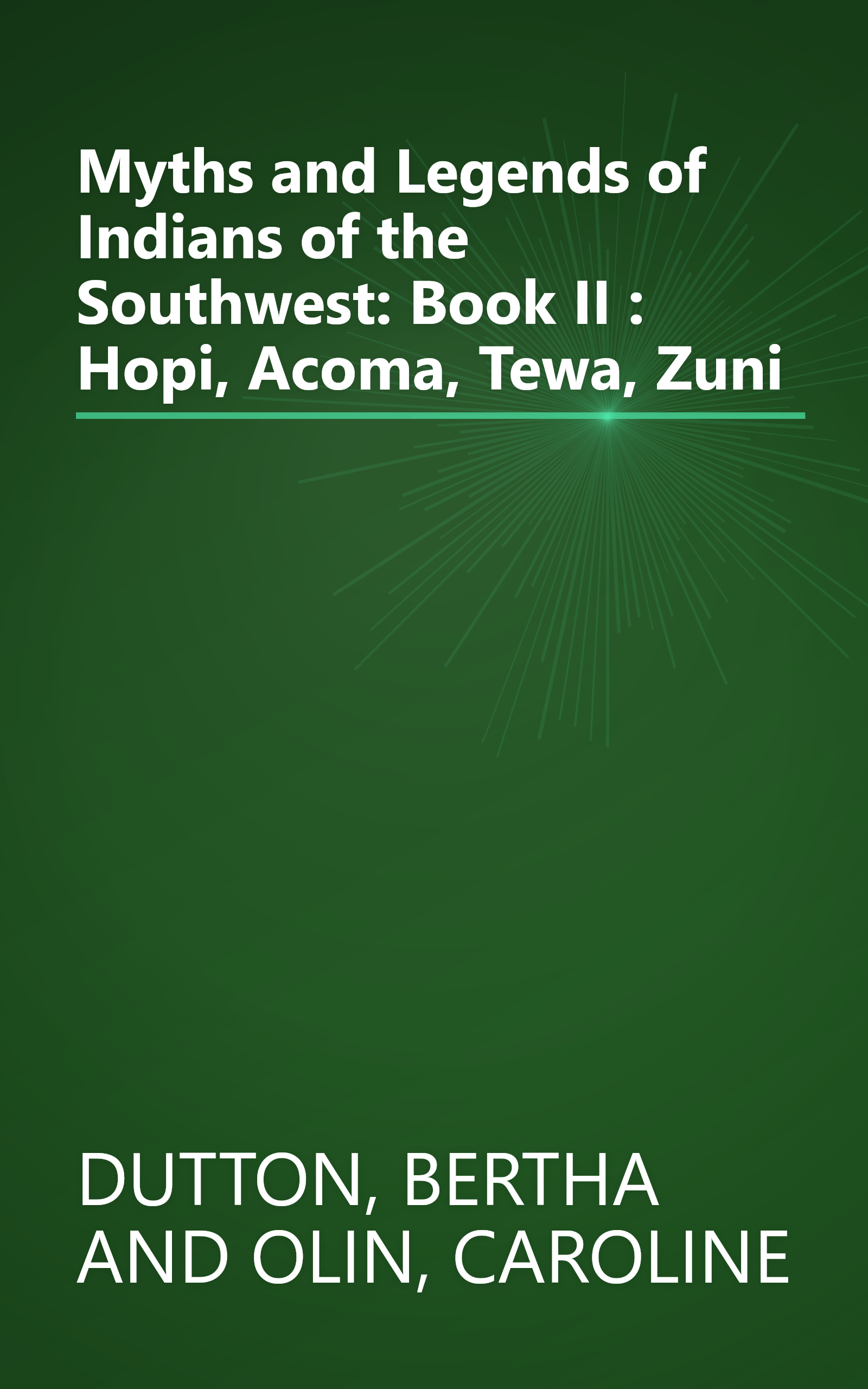 Myths and Legends of Indians of the Southwest: Book II : Hopi, Acoma, Tewa, Zuni book cover