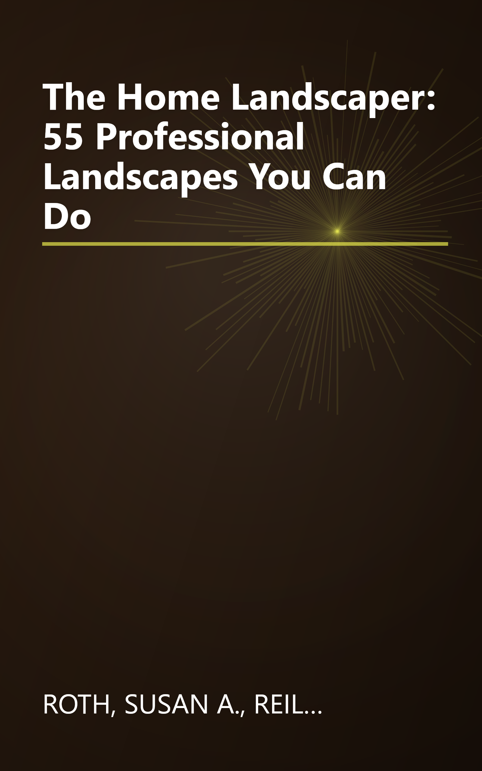 The Home Landscaper: 55 Professional Landscapes You Can Do book cover