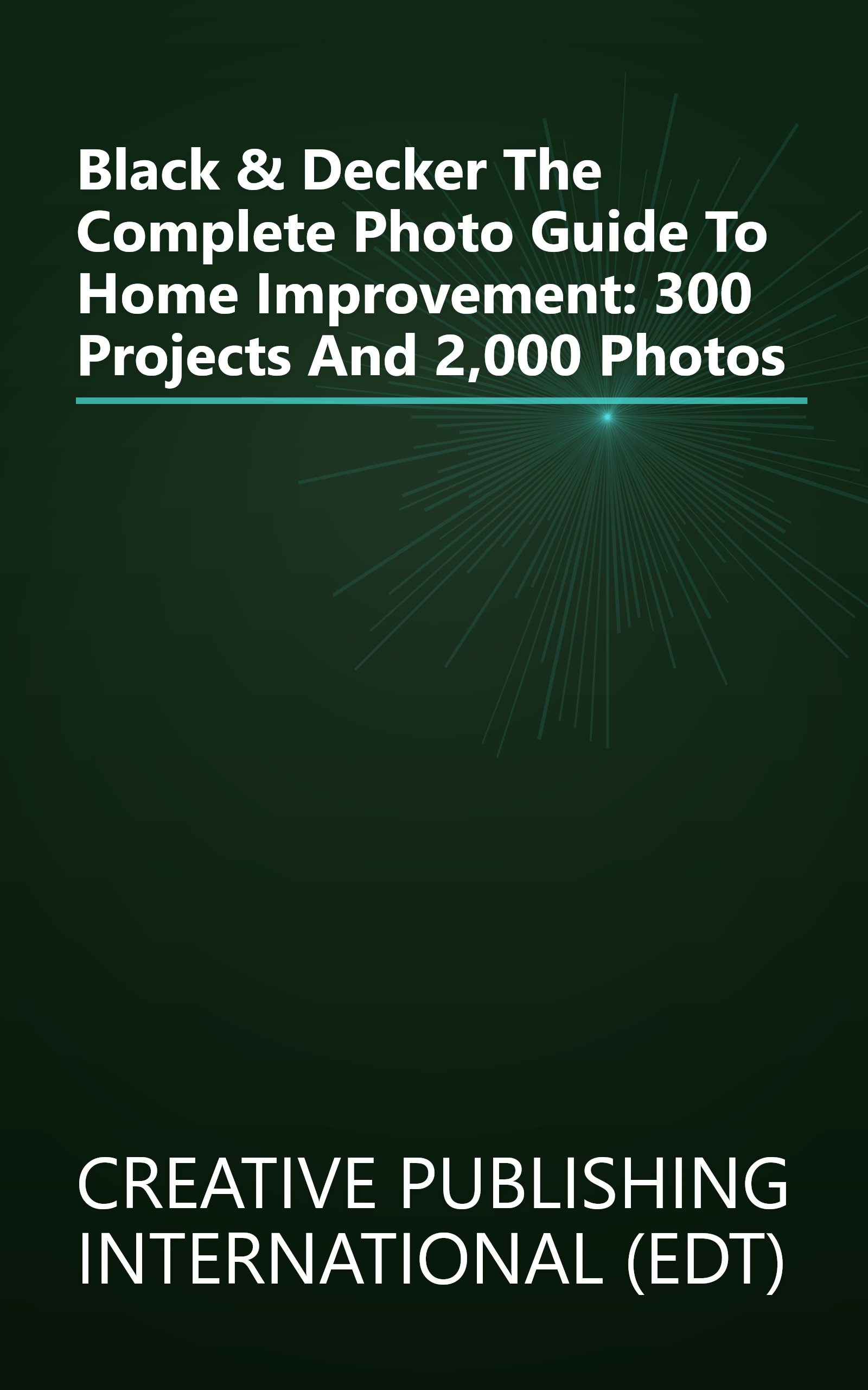 Black & Decker The Complete Photo Guide To Home Improvement: 300 Projects And 2,000 Photos book cover