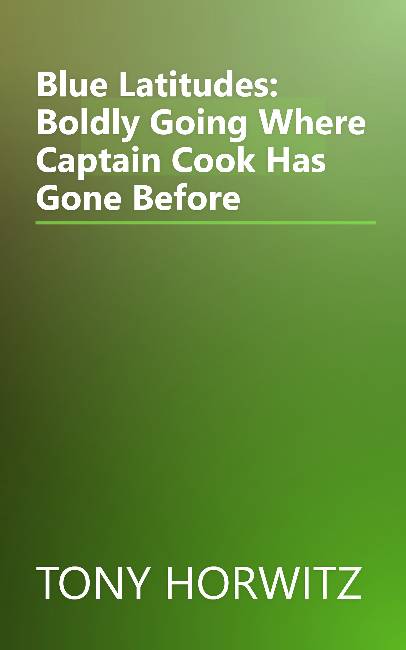 Blue Latitudes: Boldly Going Where Captain Cook Has Gone Before book cover