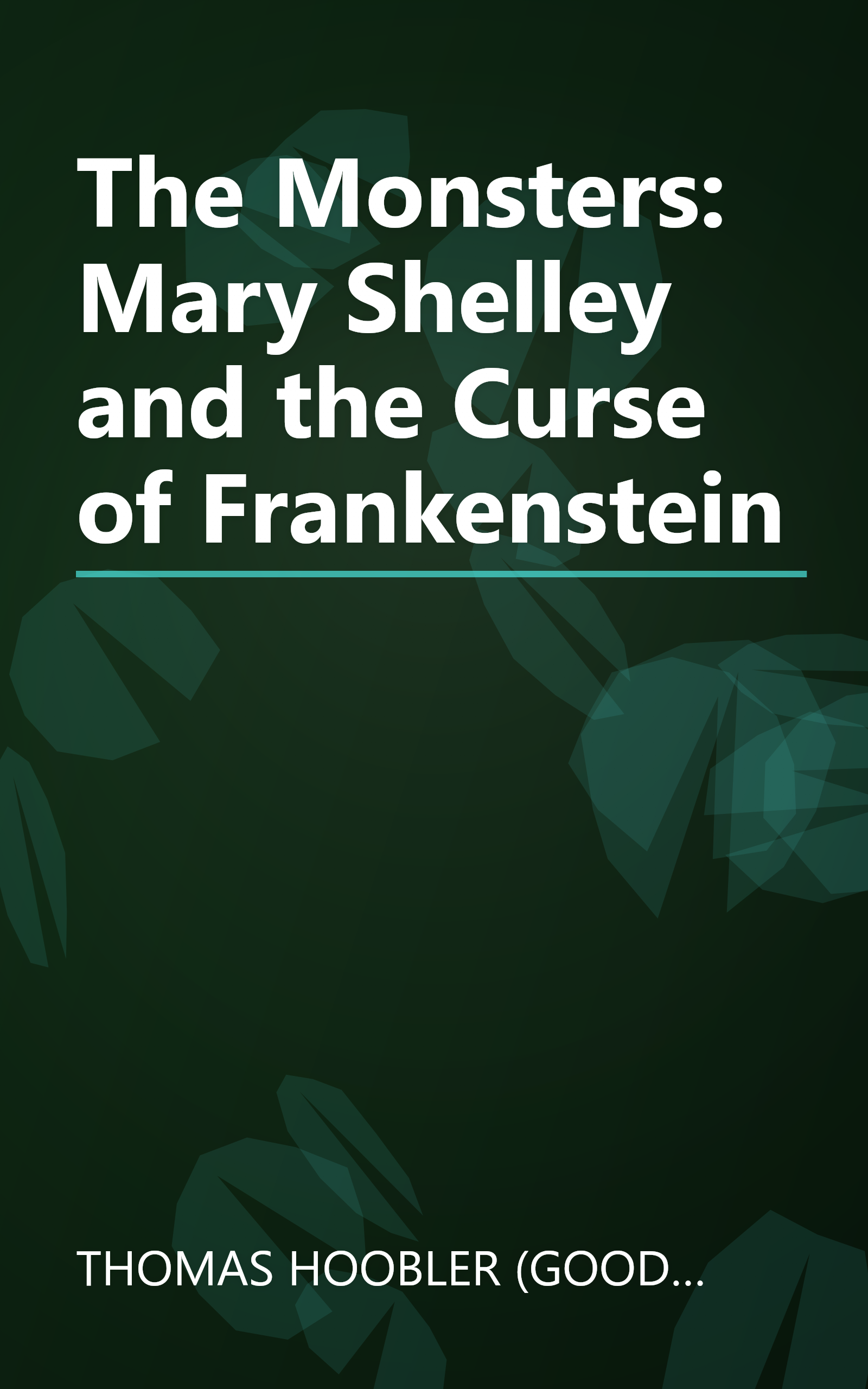 The Monsters: Mary Shelley and the Curse of Frankenstein book cover