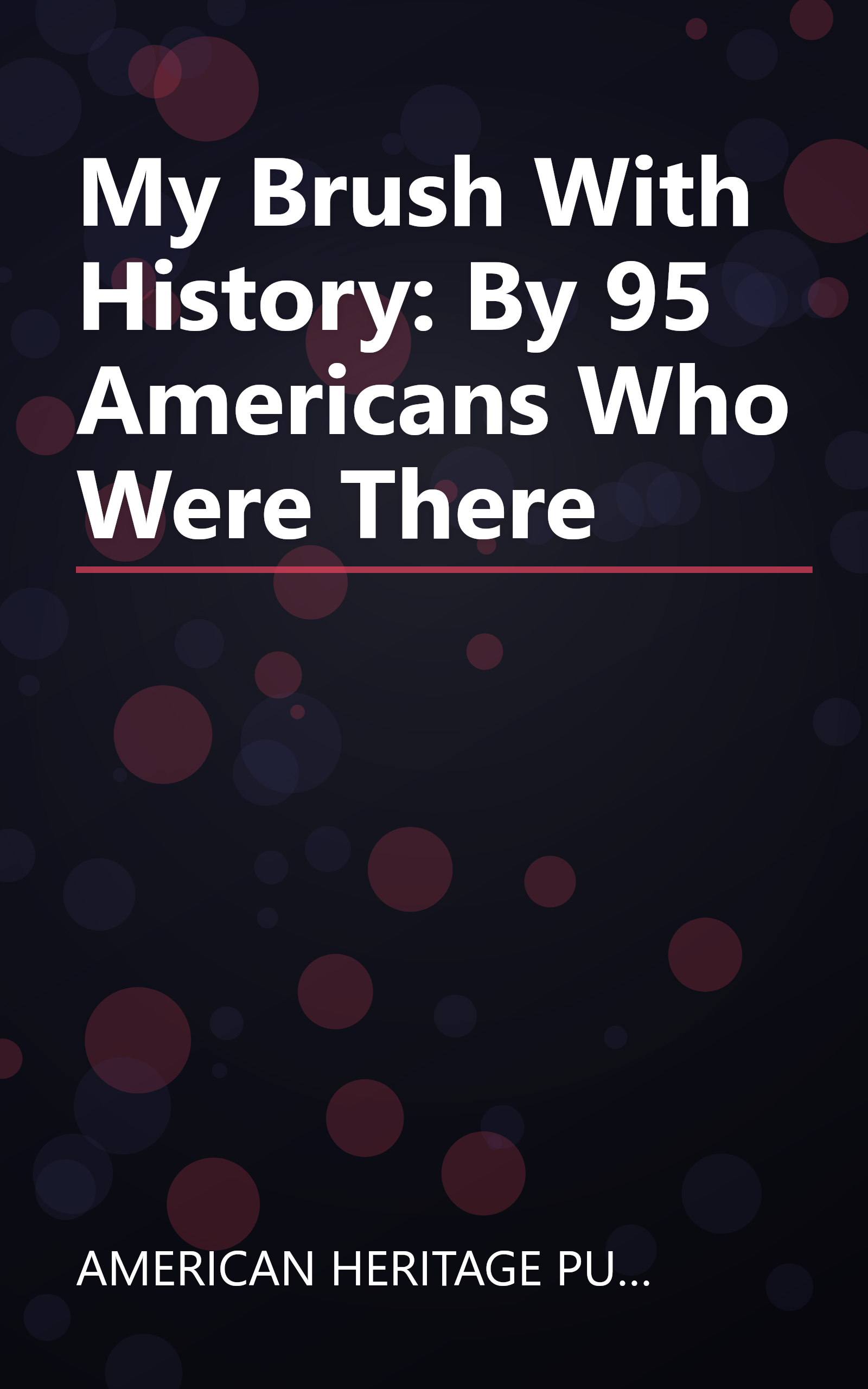 My Brush With History: By 95 Americans Who Were There book cover