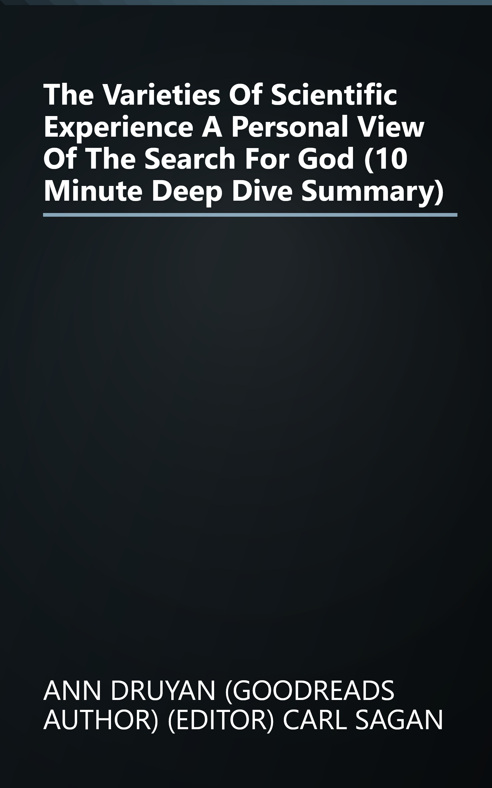 The Varieties Of Scientific Experience  A Personal View Of The Search For God (10 Minute   Deep Dive Summary) book cover