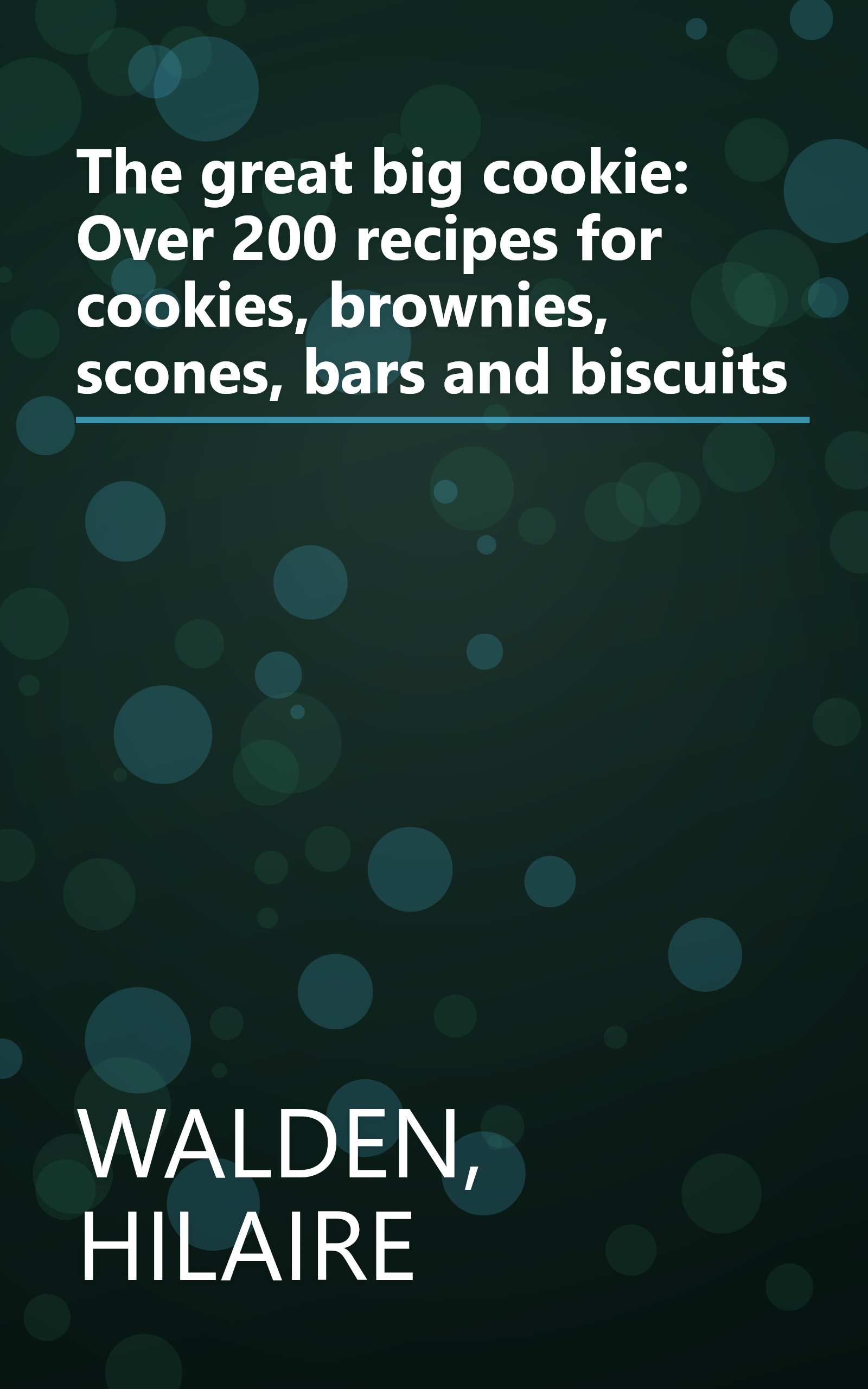 The great big cookie: Over 200 recipes for cookies, brownies, scones, bars and biscuits book cover