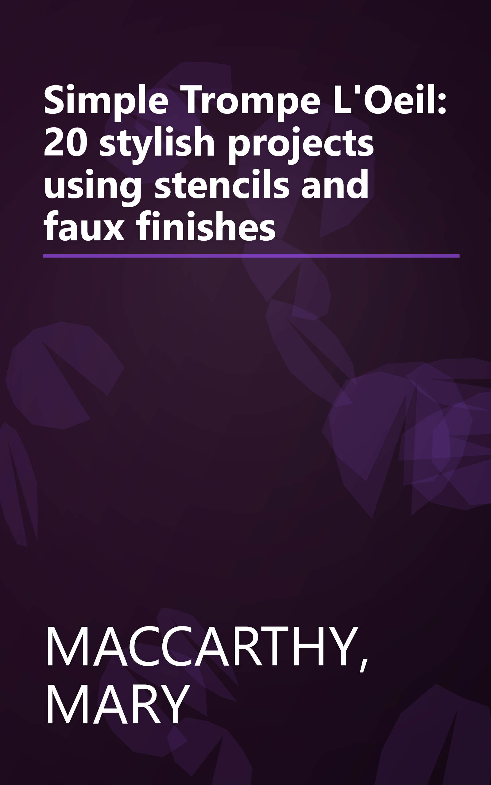 Simple Trompe L'Oeil: 20 stylish projects using stencils and faux finishes book cover