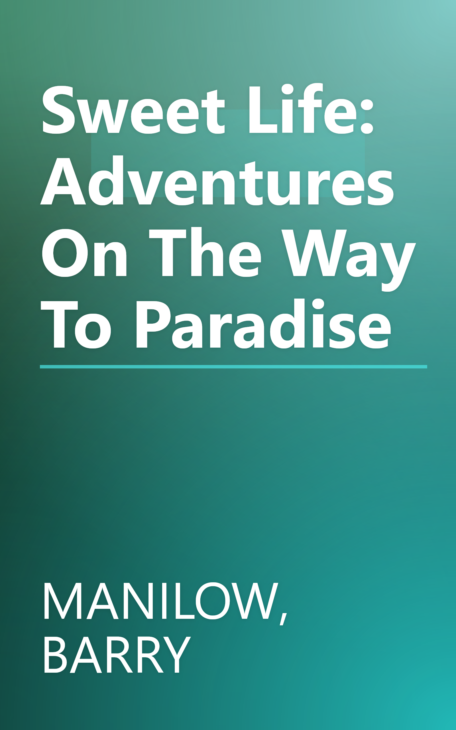 Sweet Life: Adventures On The Way To Paradise book cover