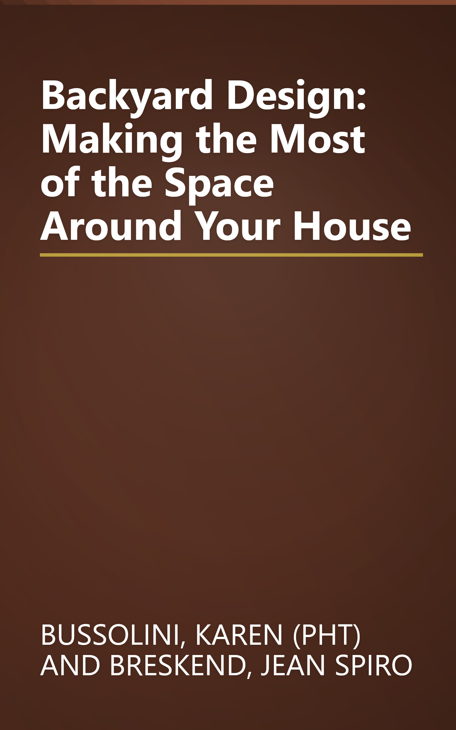 Backyard Design: Making the Most of the Space Around Your House book cover