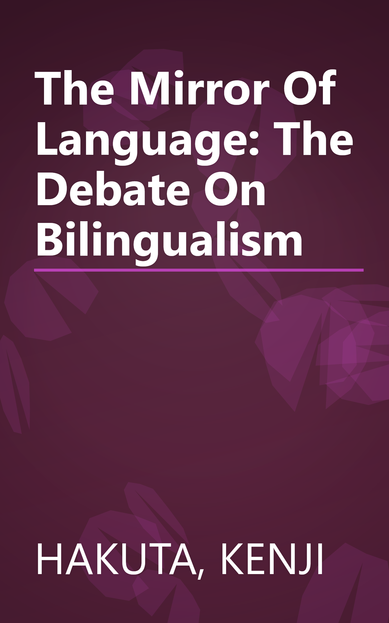 The Mirror Of Language: The Debate On Bilingualism book cover