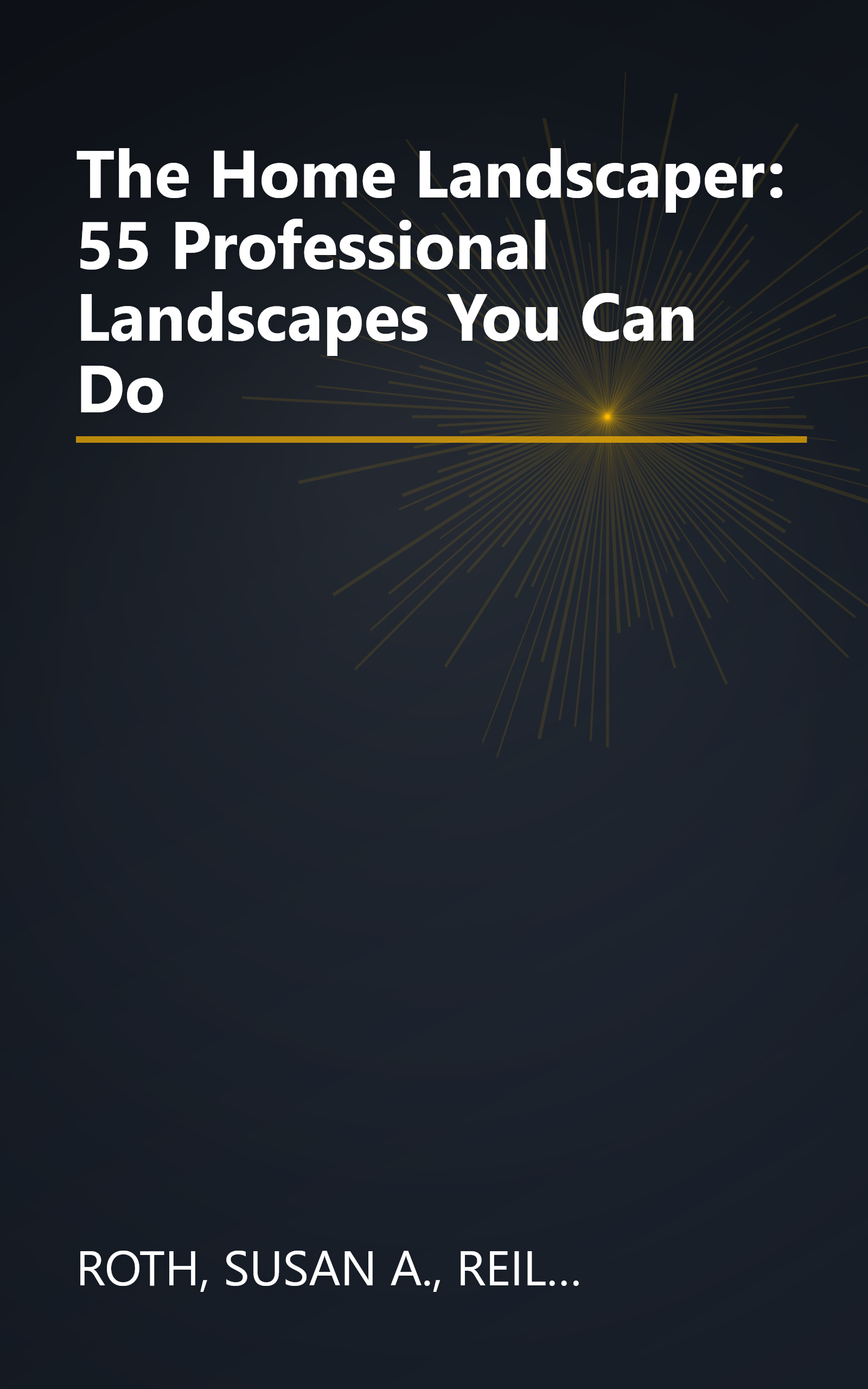 The Home Landscaper: 55 Professional Landscapes You Can Do book cover