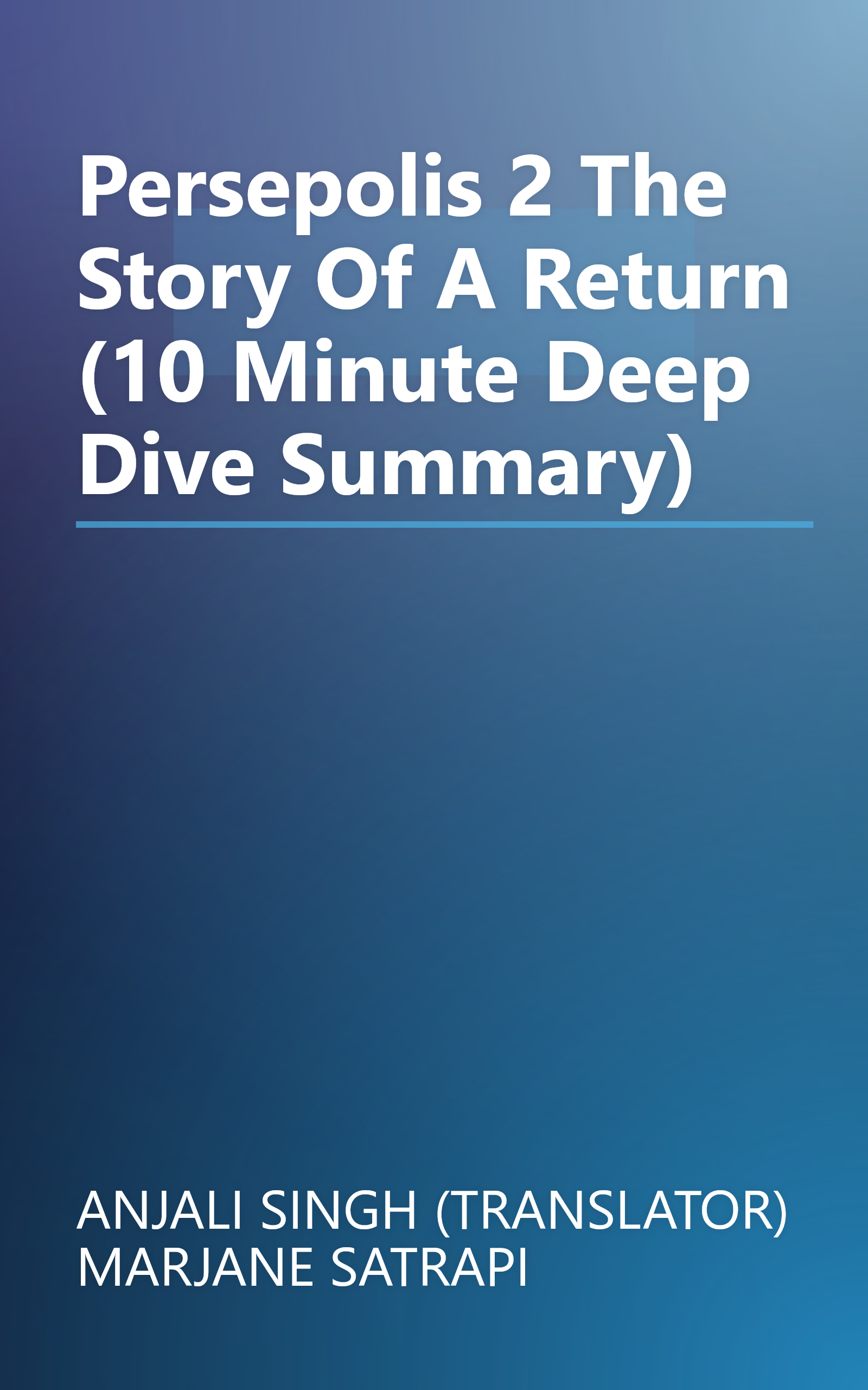 Persepolis 2  The Story Of A Return (10 Minute   Deep Dive Summary) book cover