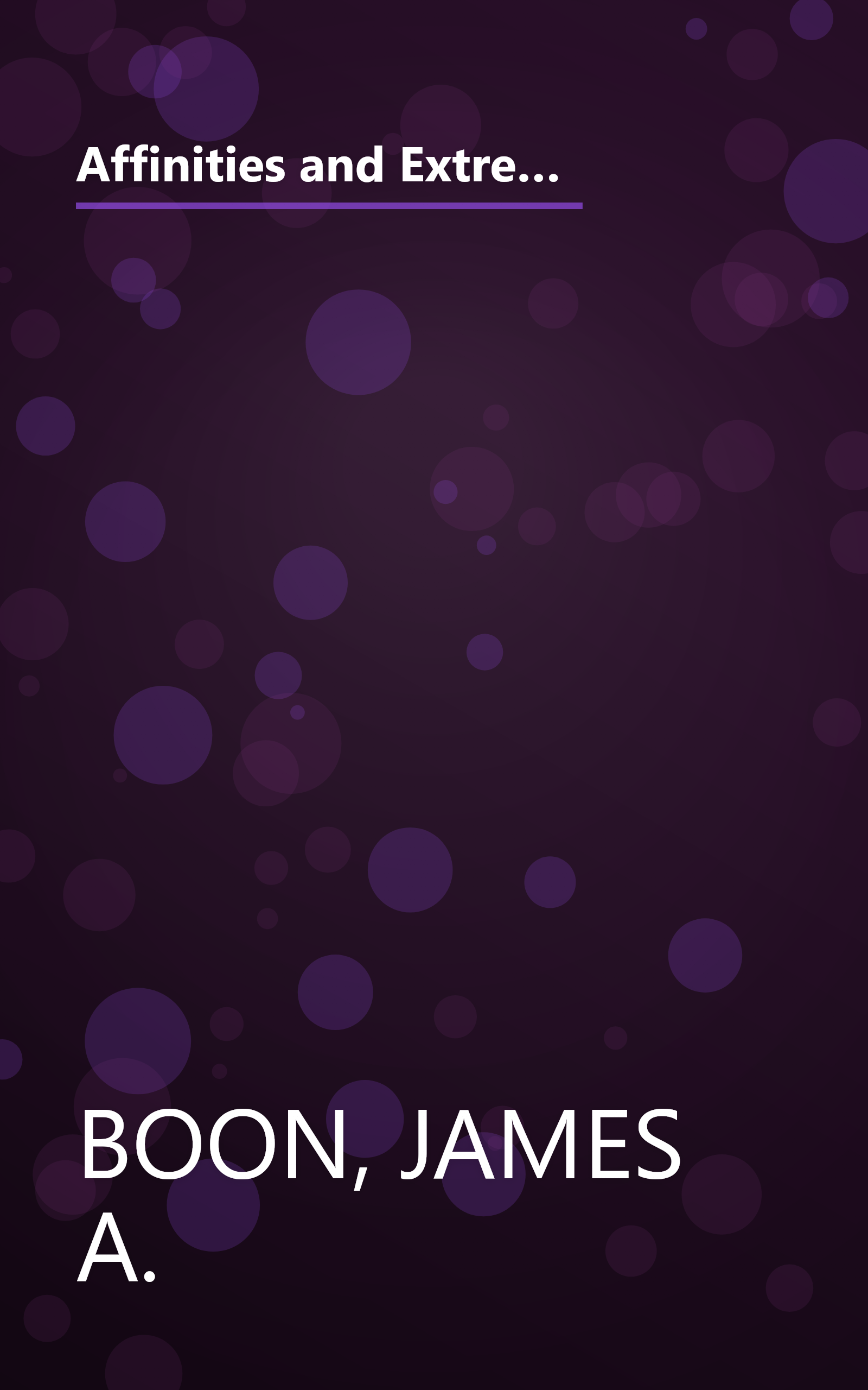 Affinities and Extremes: Crisscrossing the Bittersweet Ethnology of East Indies History, Hindu-Balinese Culture, and Indo-European Allure book cover