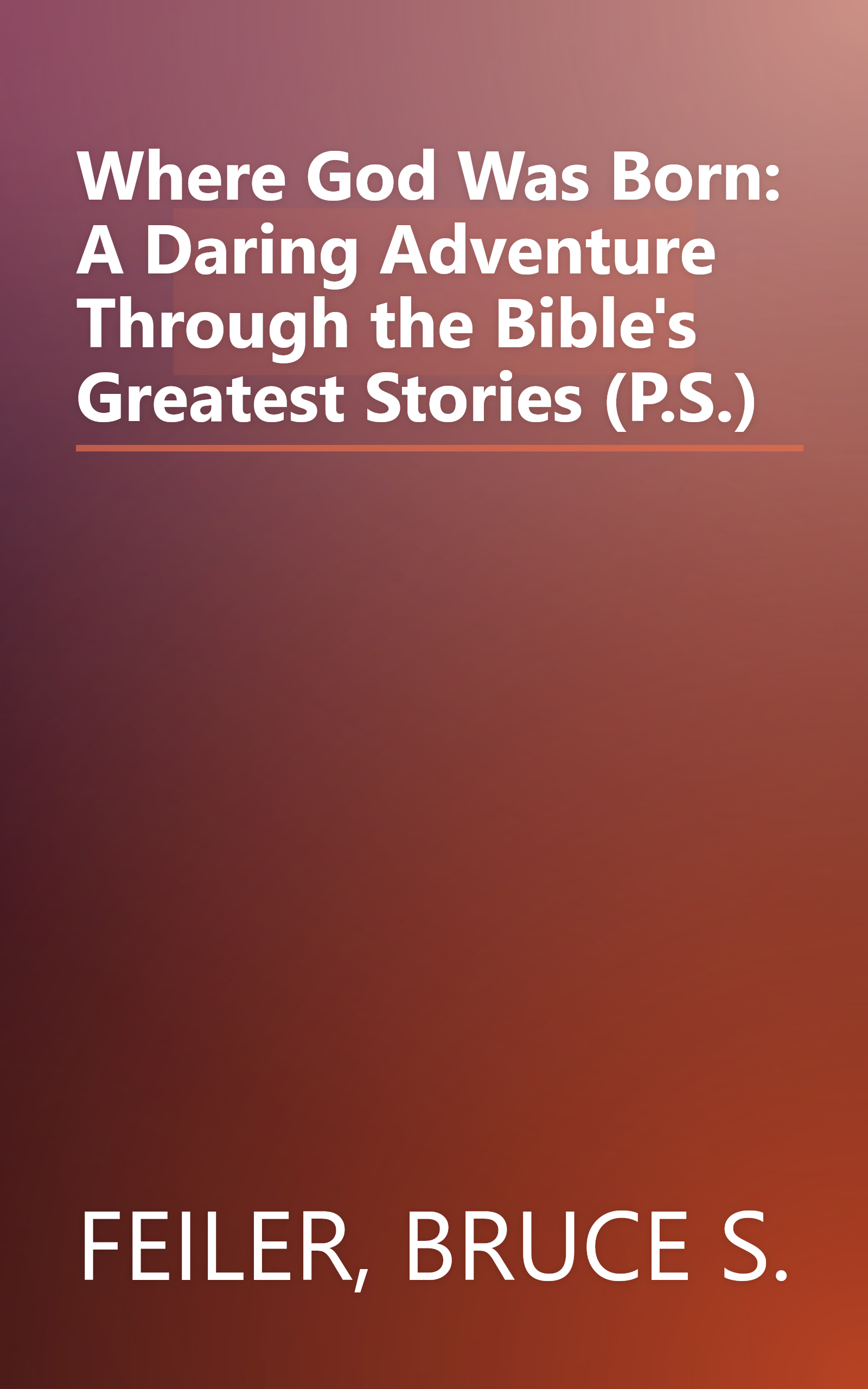 Where God Was Born: A Daring Adventure Through the Bible's Greatest Stories (P.S.) book cover
