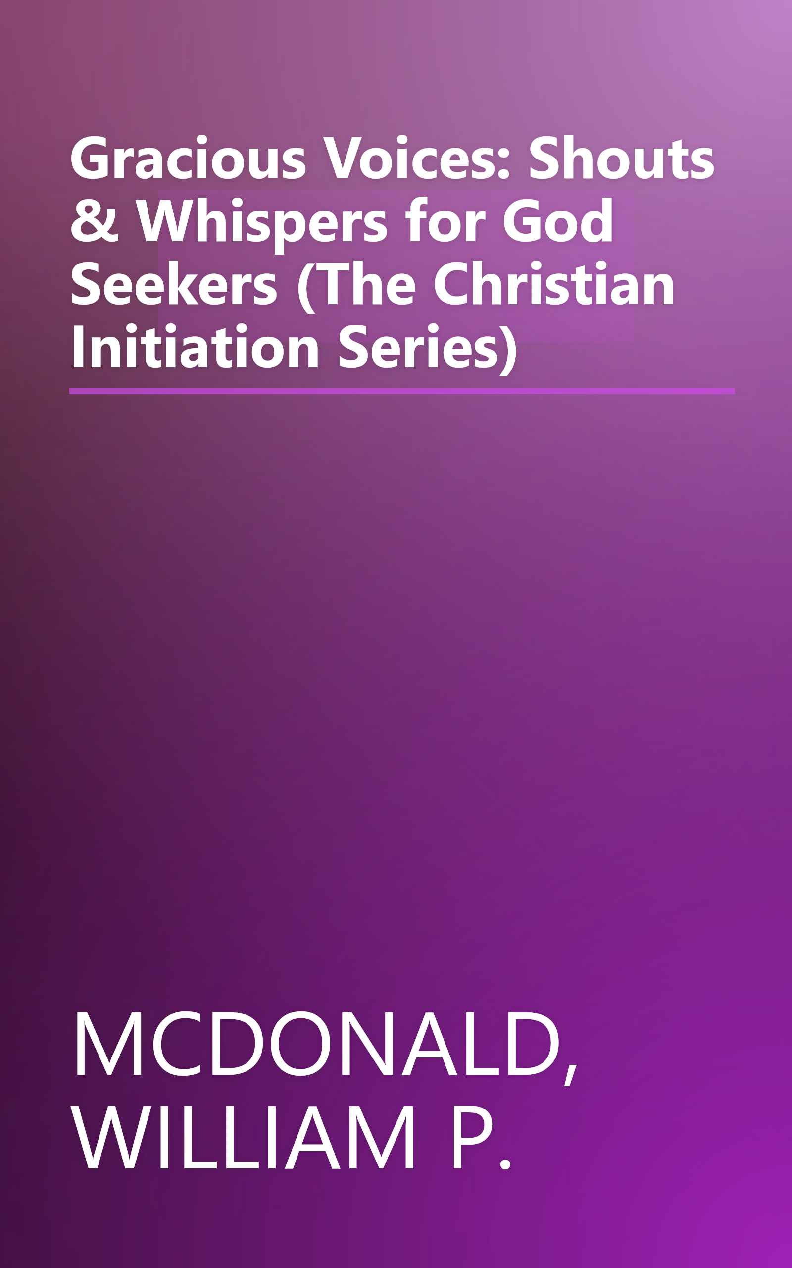 Gracious Voices: Shouts & Whispers for God Seekers (The Christian Initiation Series) book cover