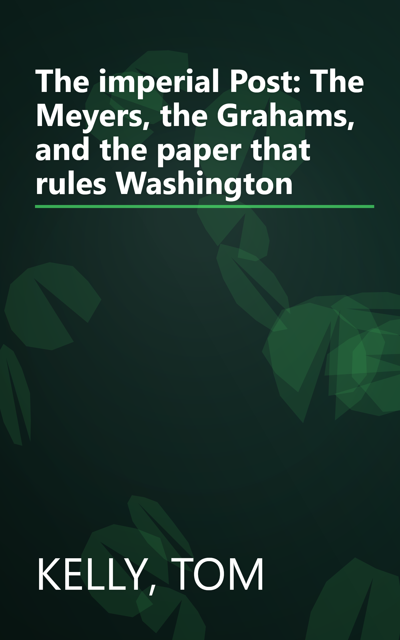 The imperial Post: The Meyers, the Grahams, and the paper that rules Washington book cover