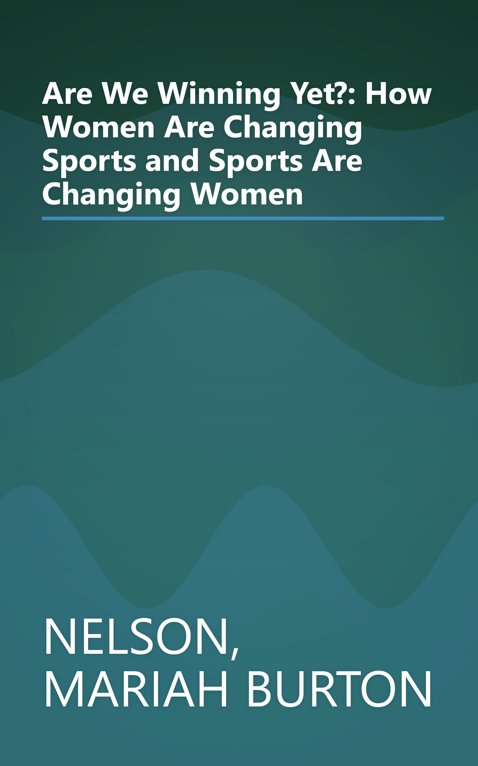 Are We Winning Yet?: How Women Are Changing Sports and Sports Are Changing Women book cover