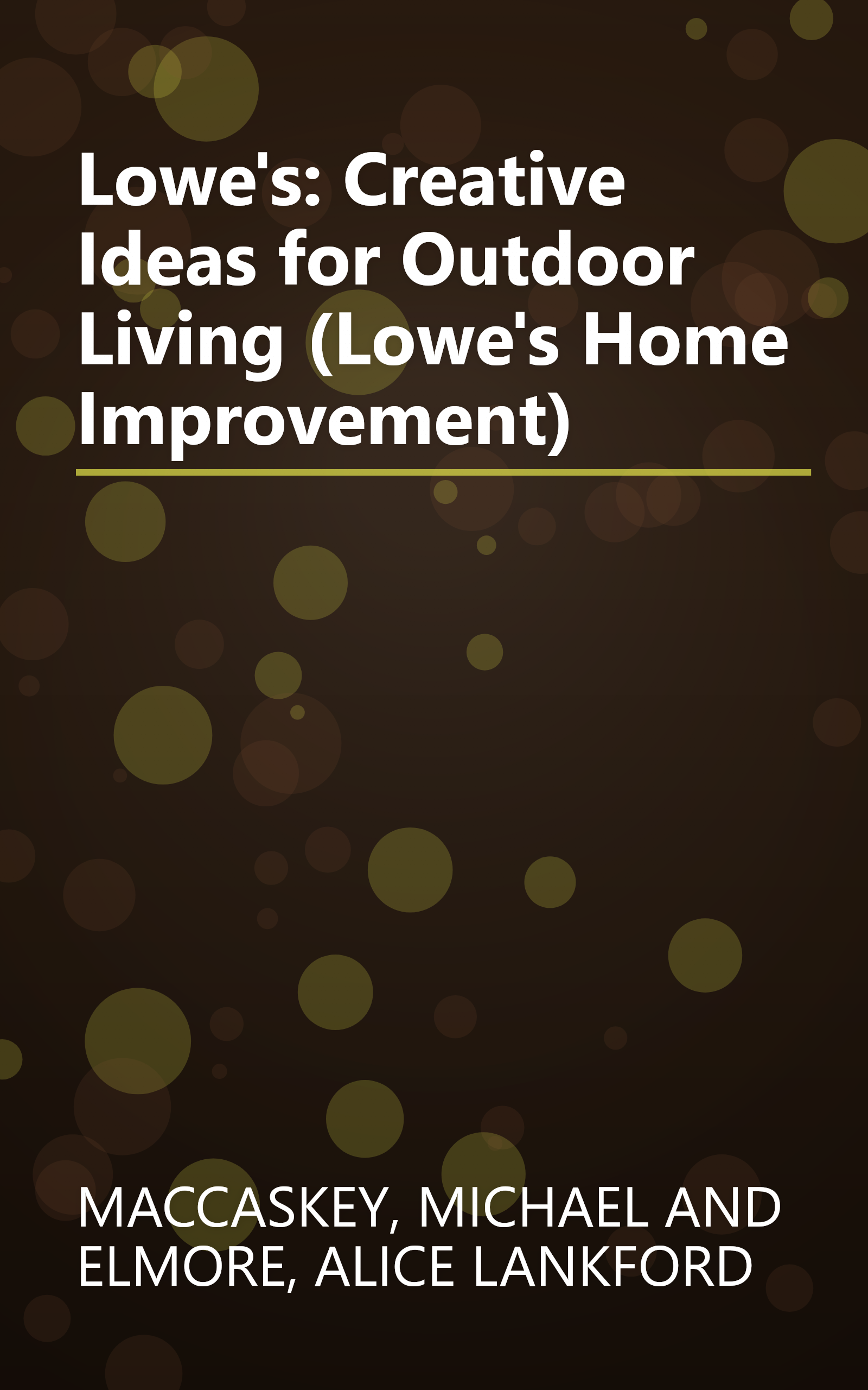 Lowe's: Creative Ideas for Outdoor Living (Lowe's Home Improvement) book cover