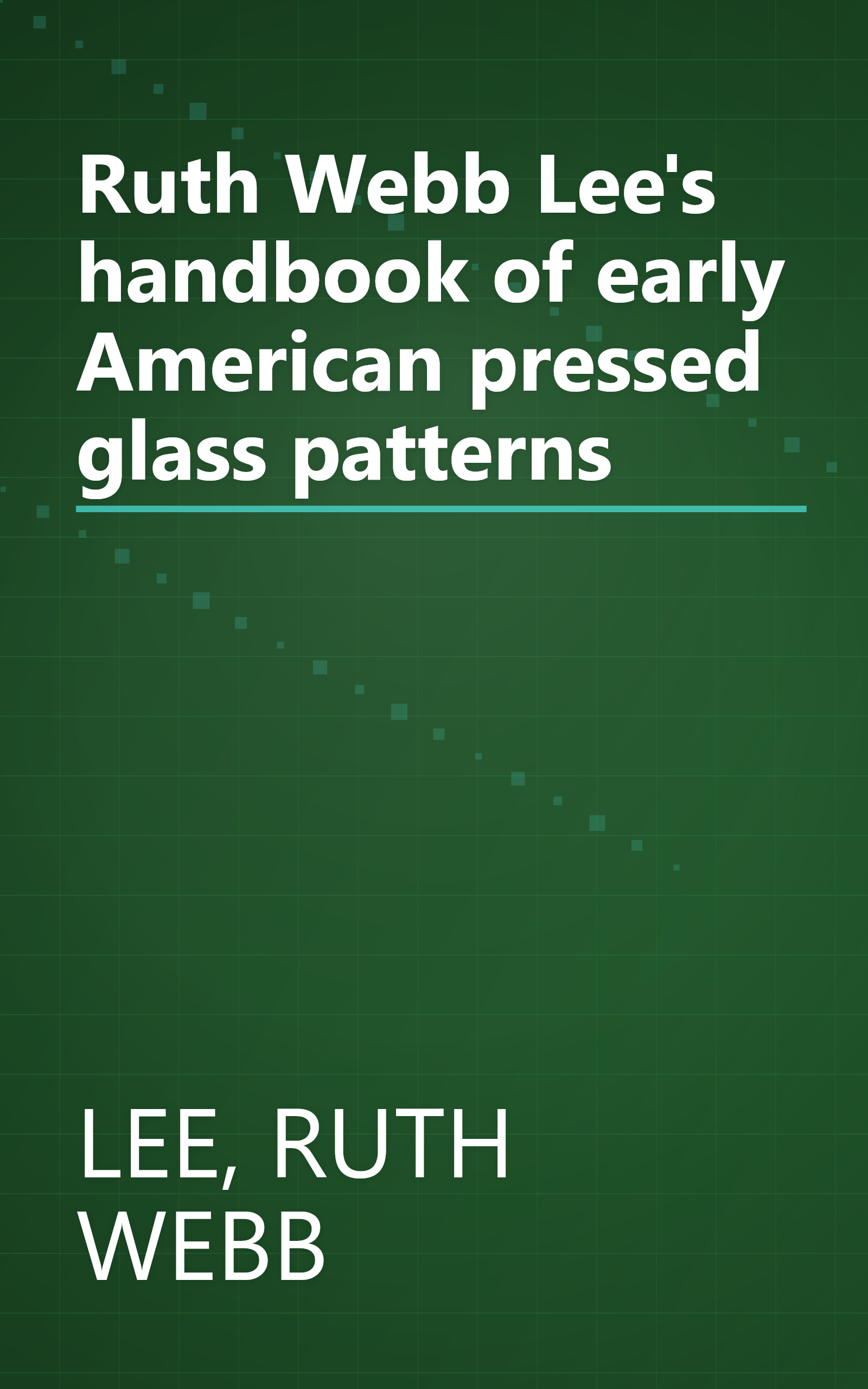 Ruth Webb Lee's handbook of early American pressed glass patterns book cover