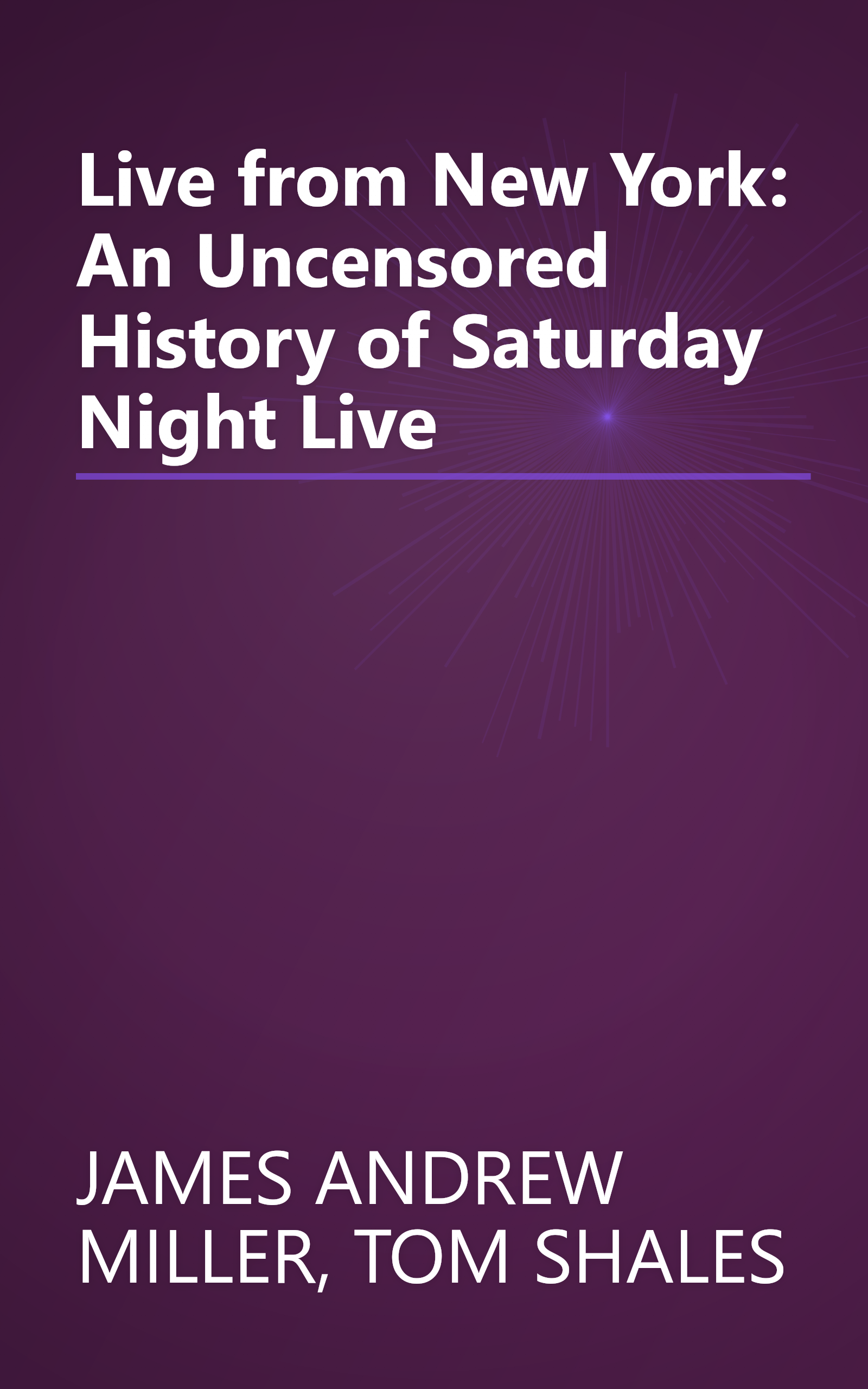 Live from New York: An Uncensored History of Saturday Night Live book cover