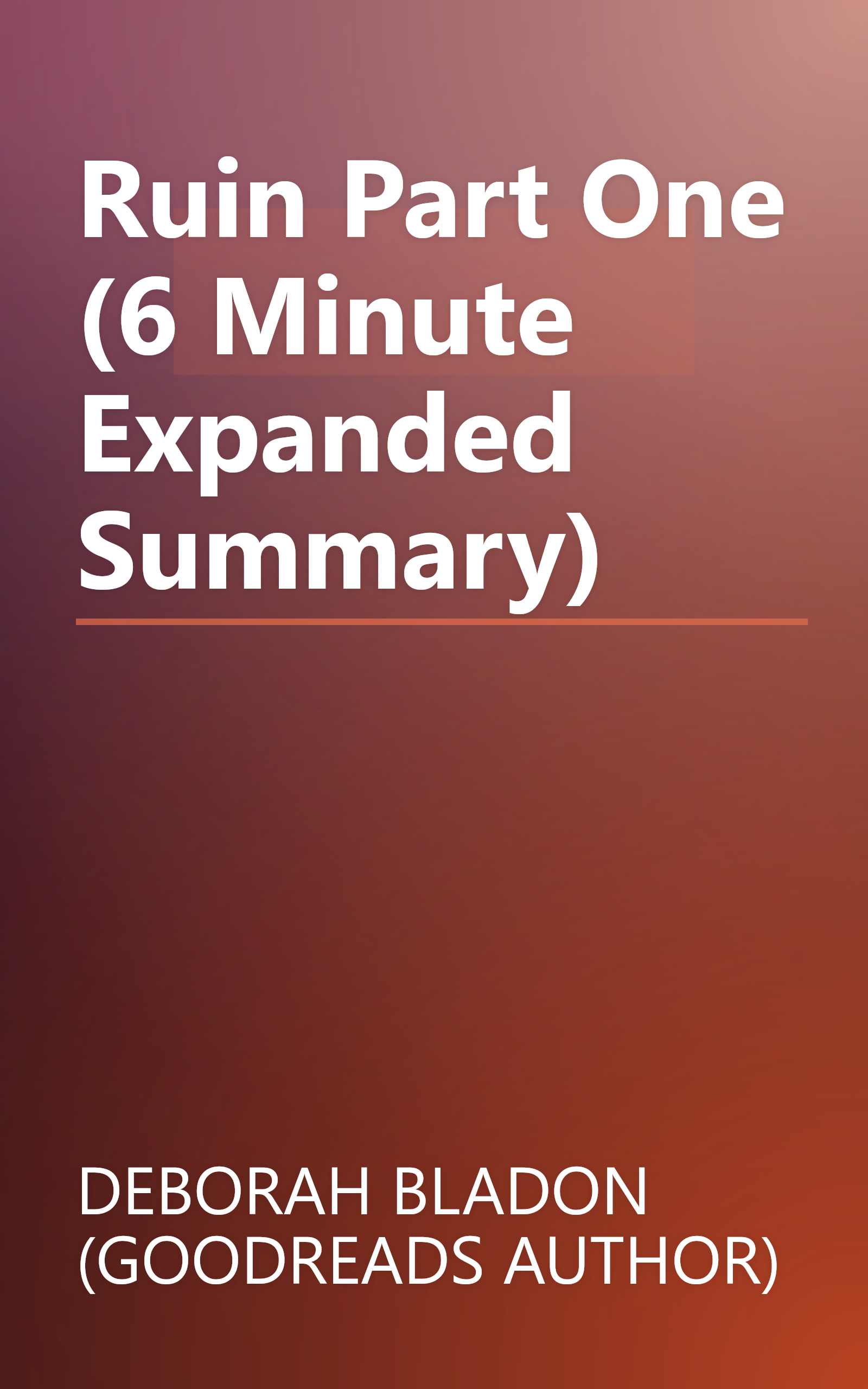 Ruin   Part One (6 Minute   Expanded Summary) book cover