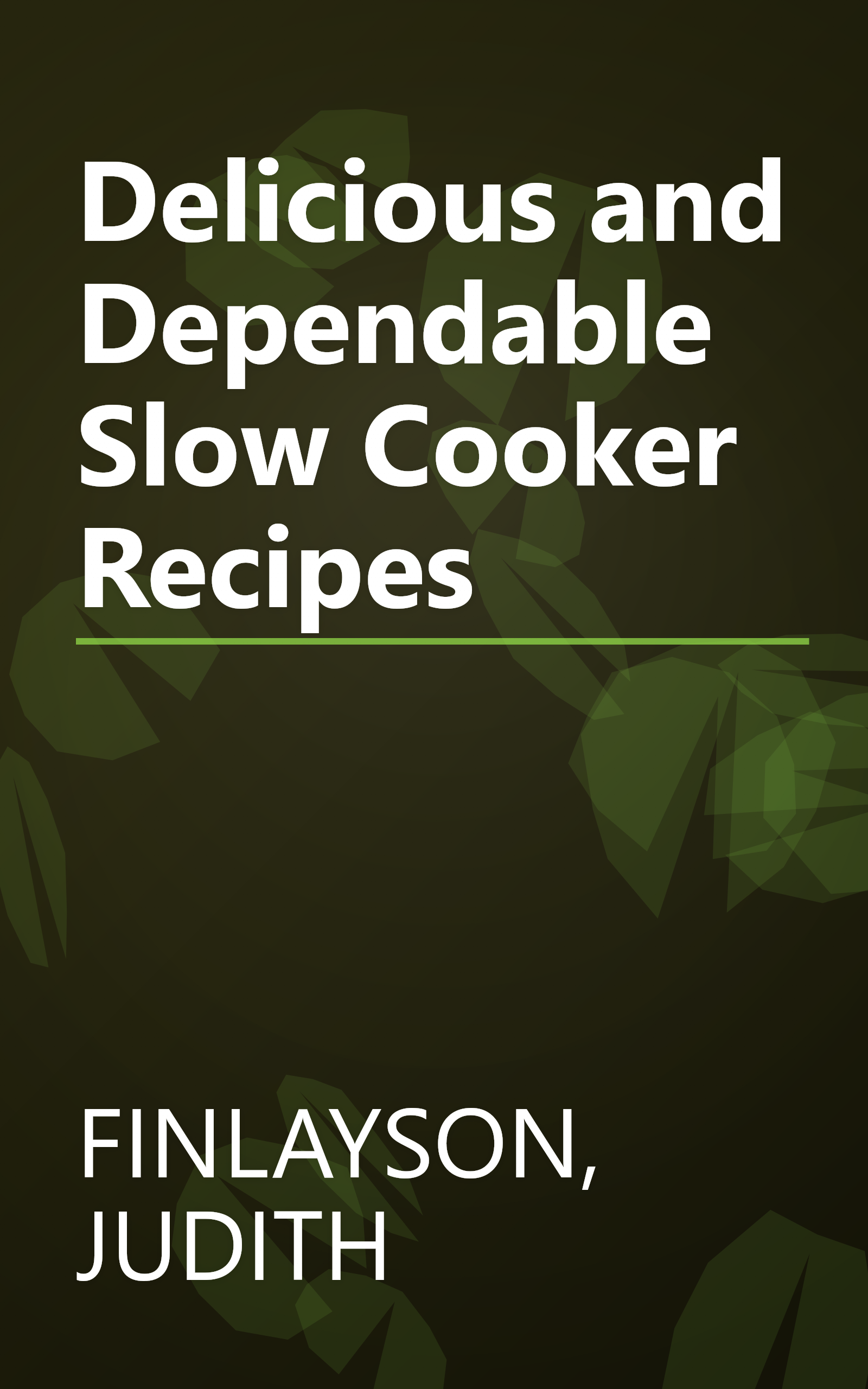Delicious and Dependable Slow Cooker Recipes book cover