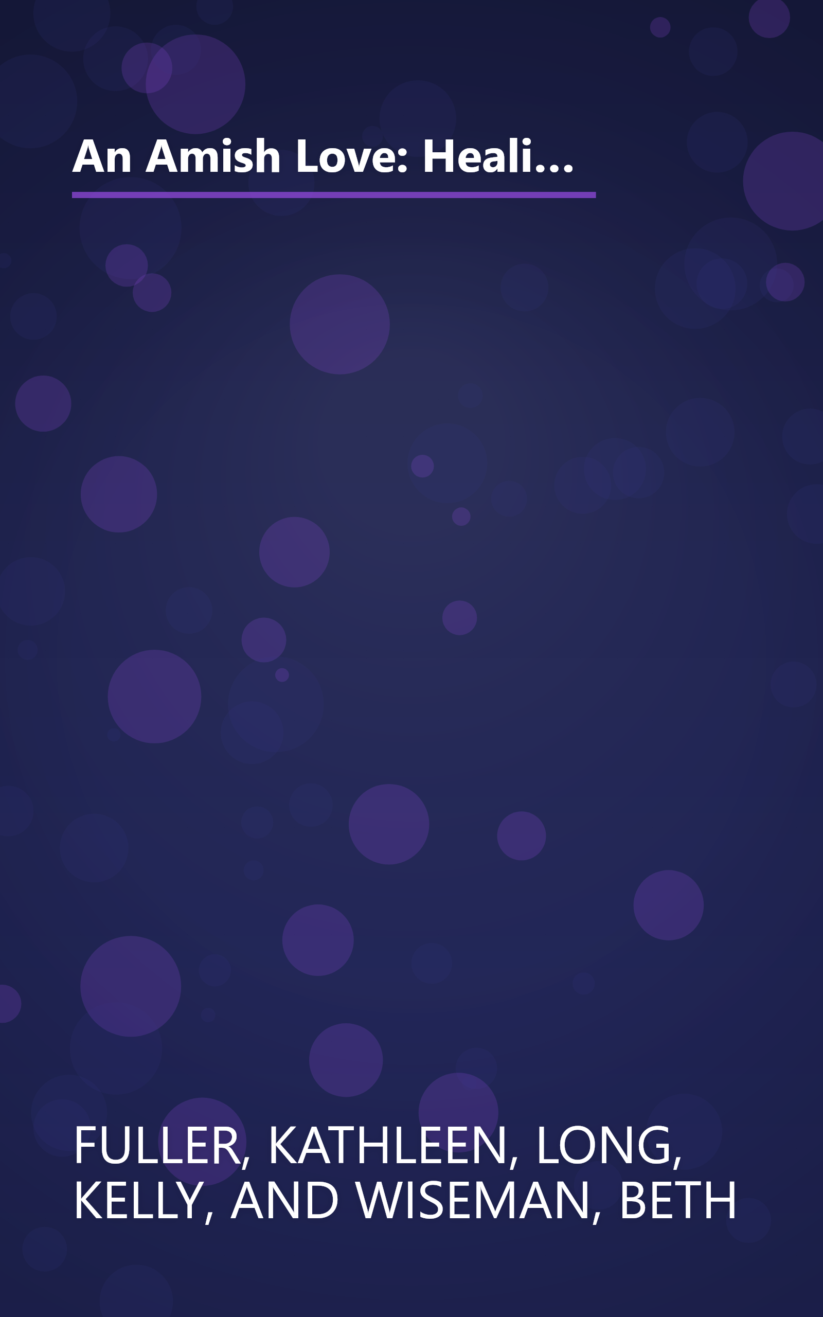 An Amish Love: Healing Hearts/What the Heart Sees/A Marriage of the Heart (Inspirational Amish Anthology book cover