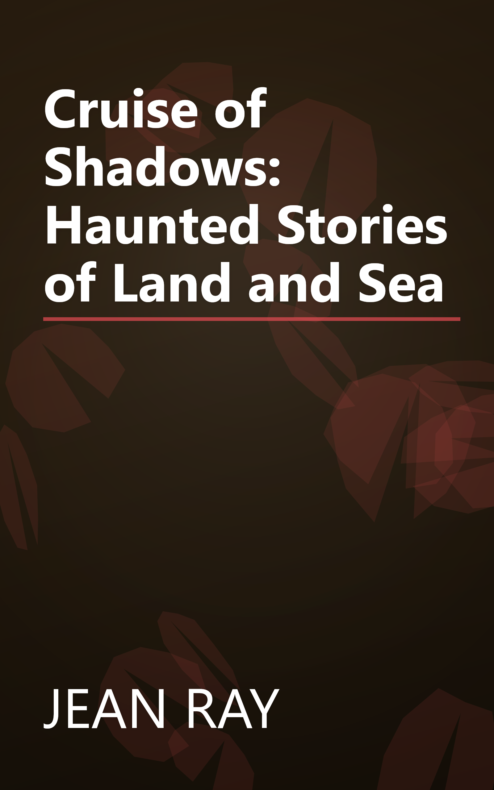 Cruise of Shadows: Haunted Stories of Land and Sea book cover