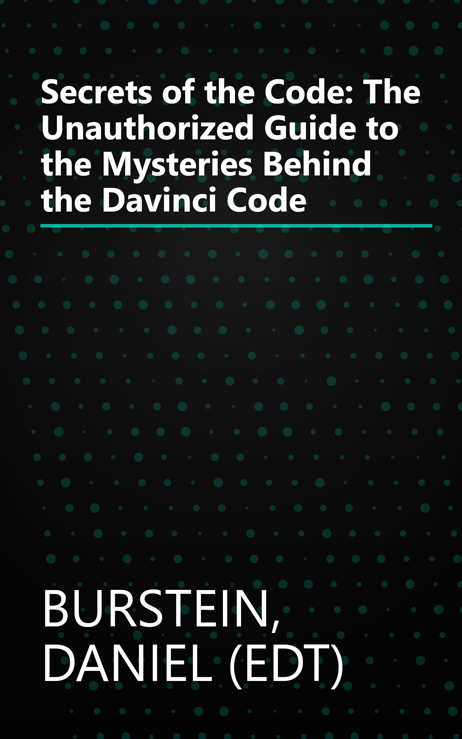 Secrets of the Code: The Unauthorized Guide to the Mysteries Behind the Davinci Code book cover