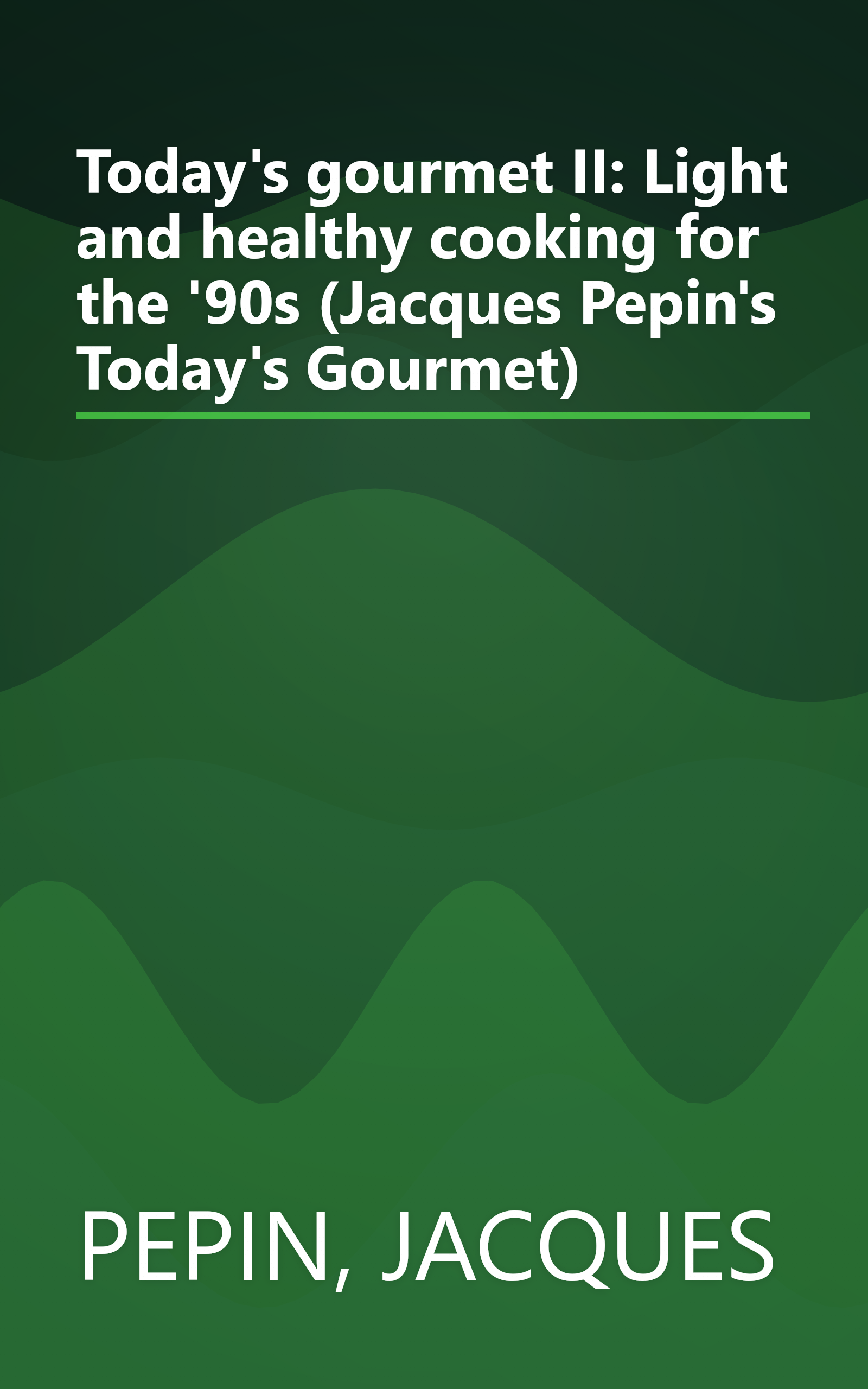 Today's gourmet II: Light and healthy cooking for the '90s (Jacques Pepin's Today's Gourmet) book cover