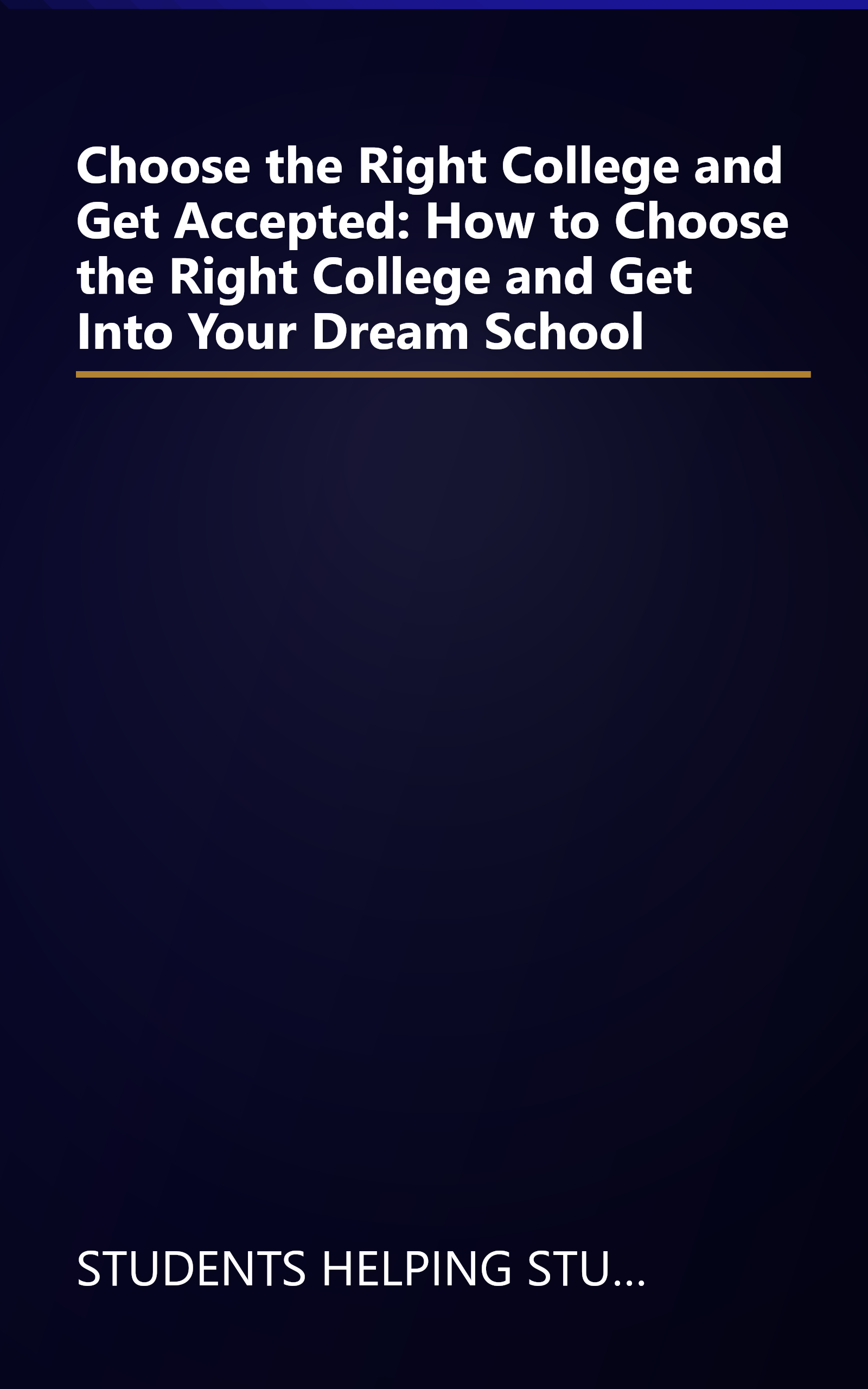 Choose the Right College and Get Accepted: How to Choose the Right College and Get Into Your Dream School book cover
