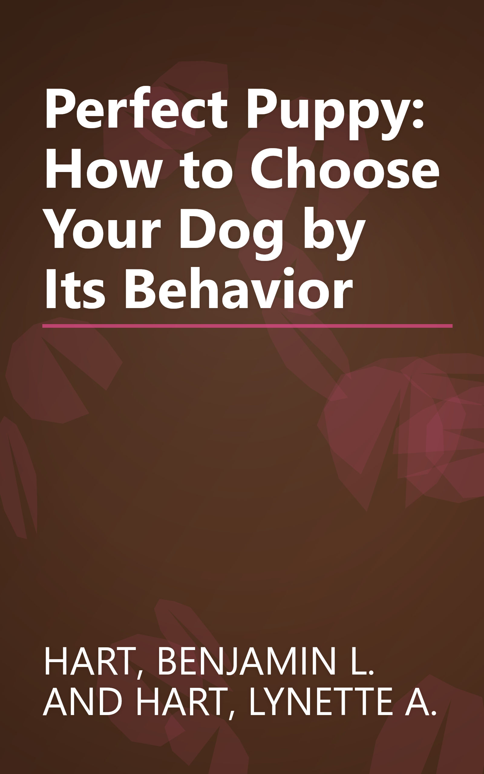 Perfect Puppy: How to Choose Your Dog by Its Behavior book cover