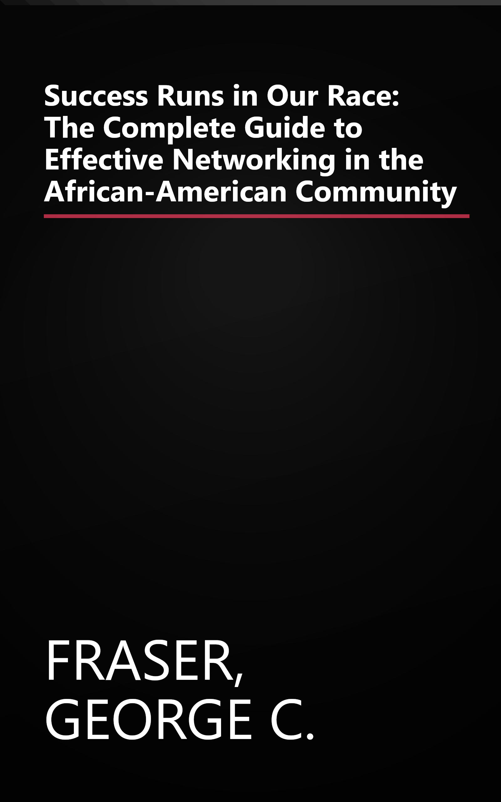 Success Runs in Our Race: The Complete Guide to Effective Networking in the African-American Community book cover