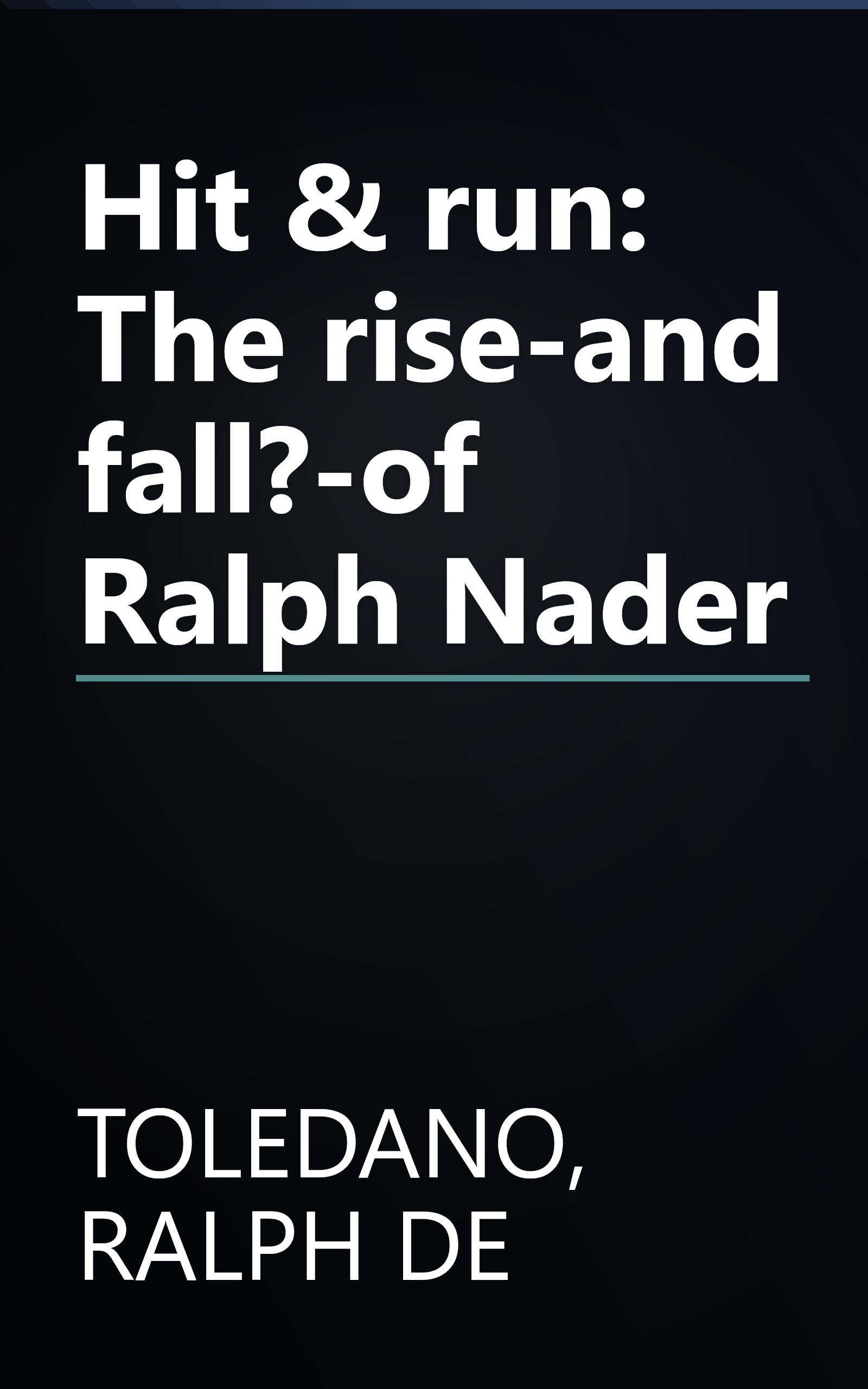 Hit & run: The rise-and fall?-of Ralph Nader book cover