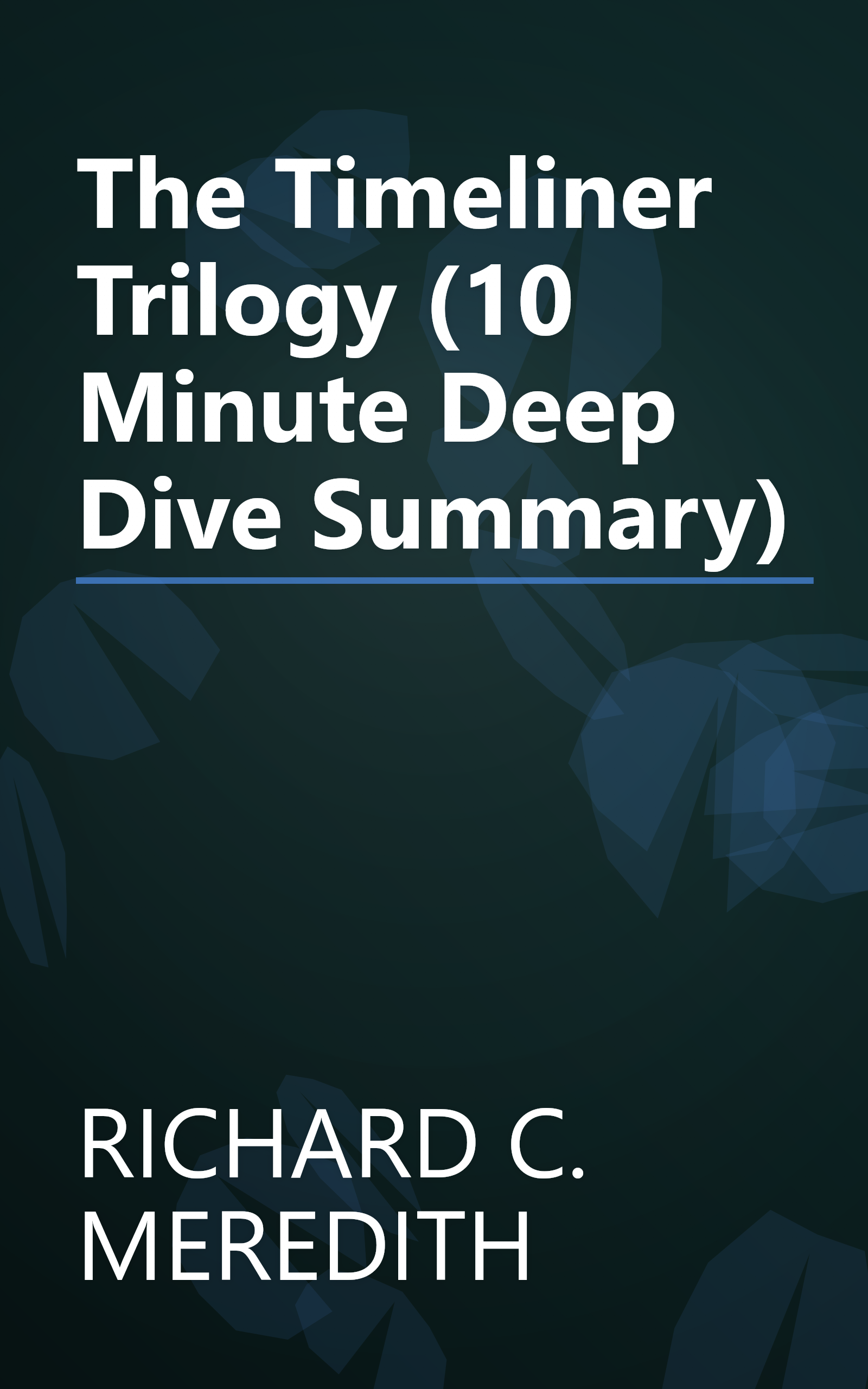 The Timeliner Trilogy (10 Minute   Deep Dive Summary) book cover
