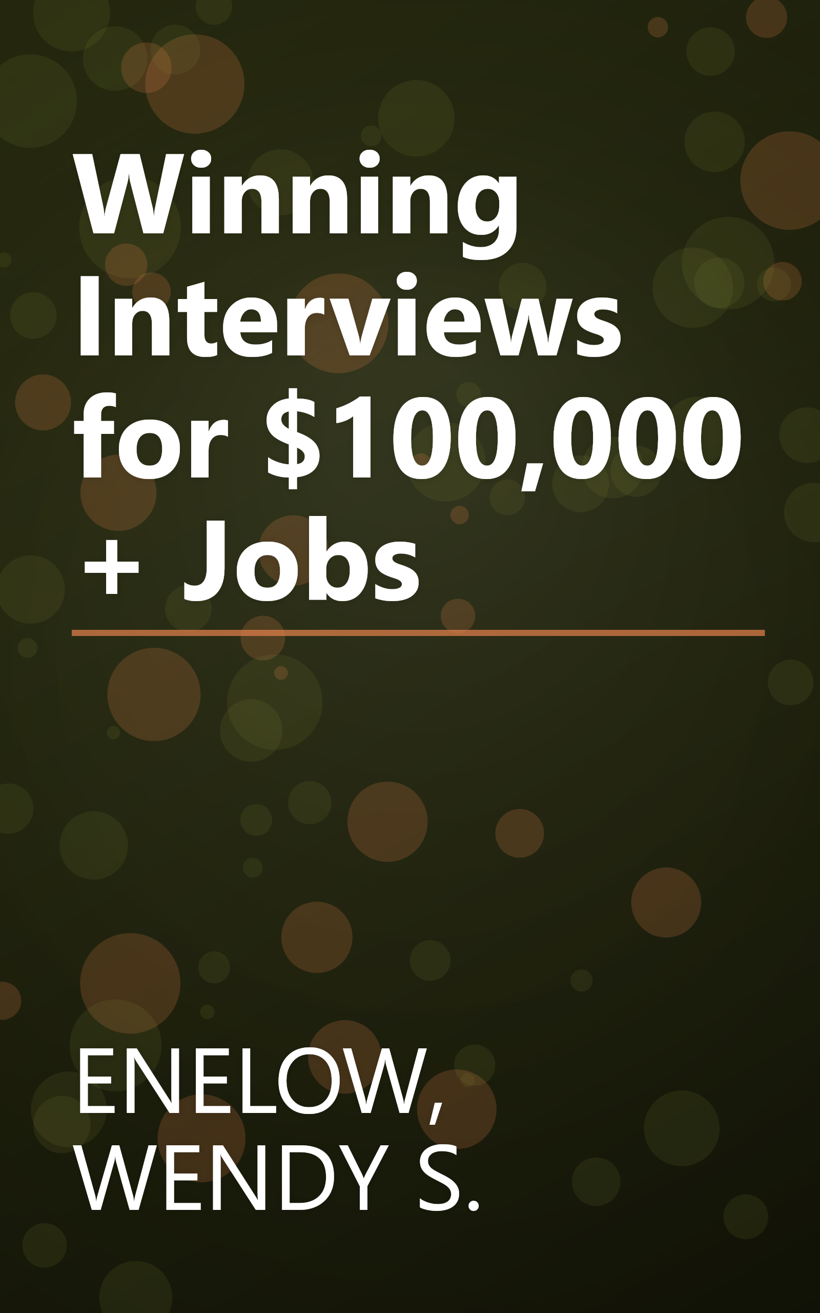 Winning Interviews for $100,000 + Jobs book cover