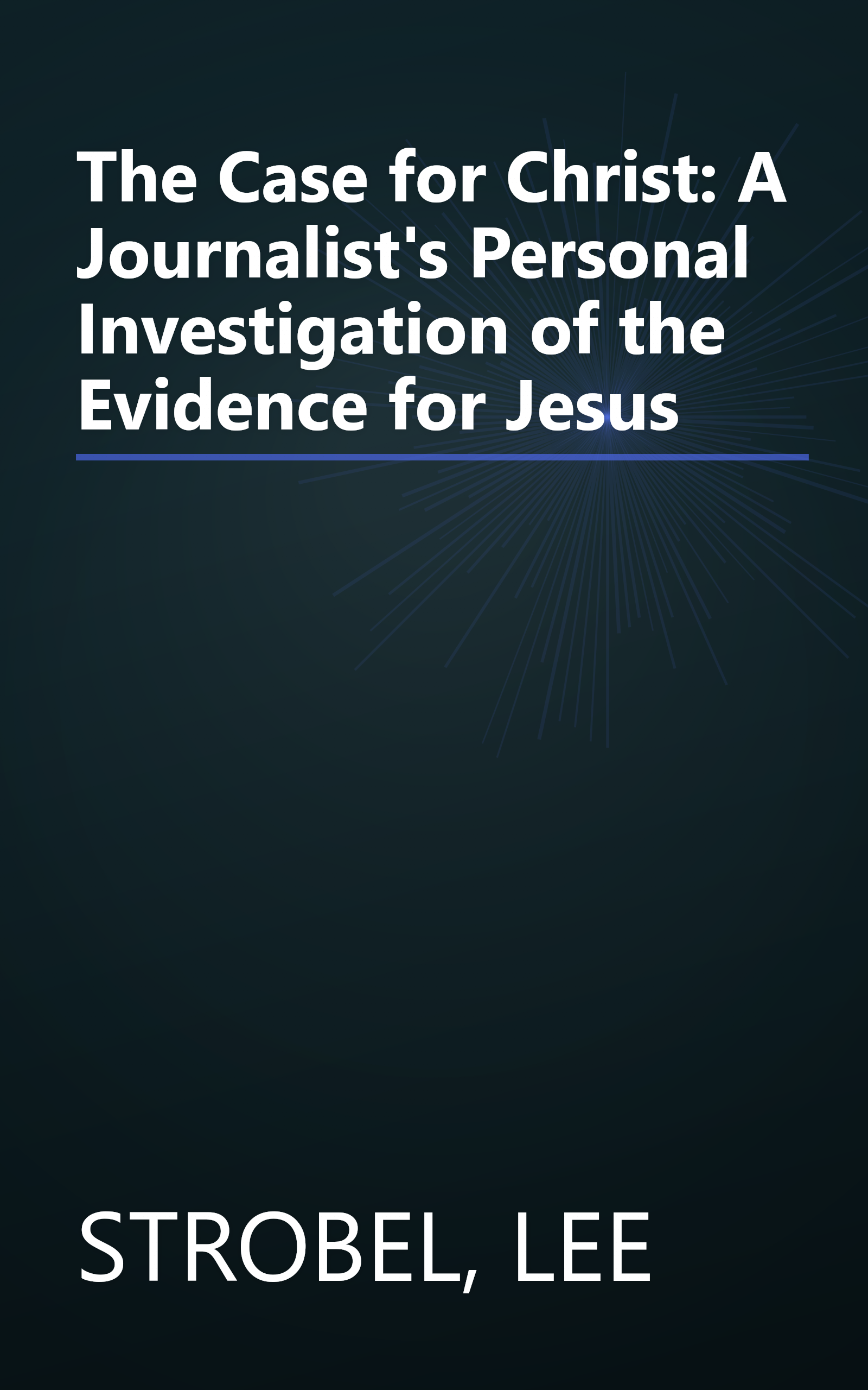 The Case for Christ: A Journalist's Personal Investigation of the Evidence for Jesus book cover