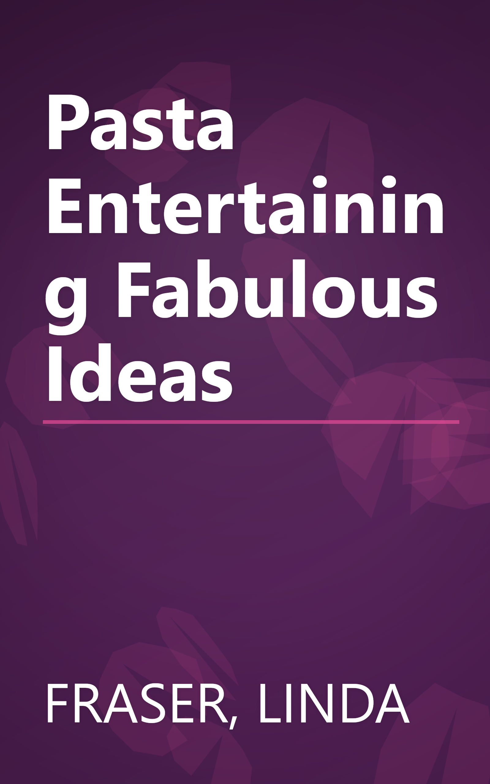 Pasta Entertaining Fabulous Ideas book cover
