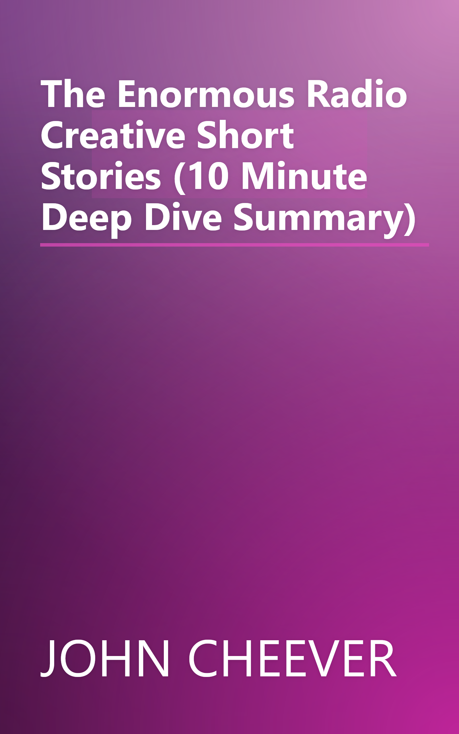 The Enormous Radio  Creative Short Stories  (10 Minute   Deep Dive Summary) book cover