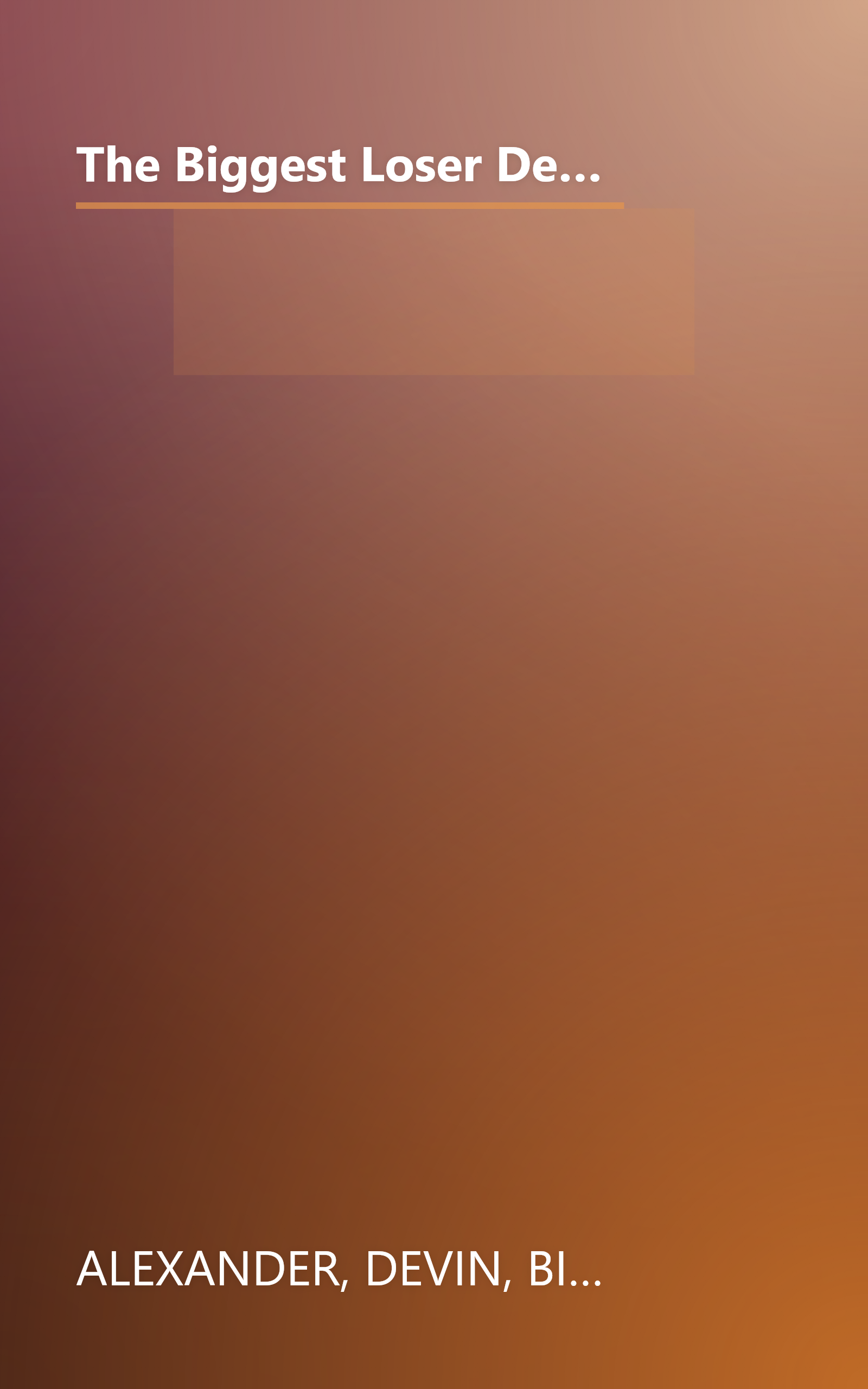 The Biggest Loser Dessert Cookbook: More than 80 Healthy Treats That Satisfy Your Sweet Tooth without Breaking Your Calorie Budget book cover