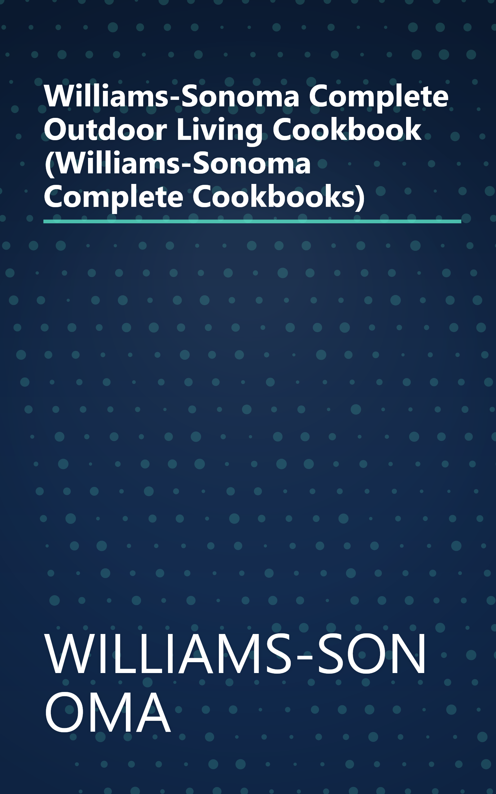 Williams-Sonoma Complete Outdoor Living Cookbook (Williams-Sonoma Complete Cookbooks) book cover