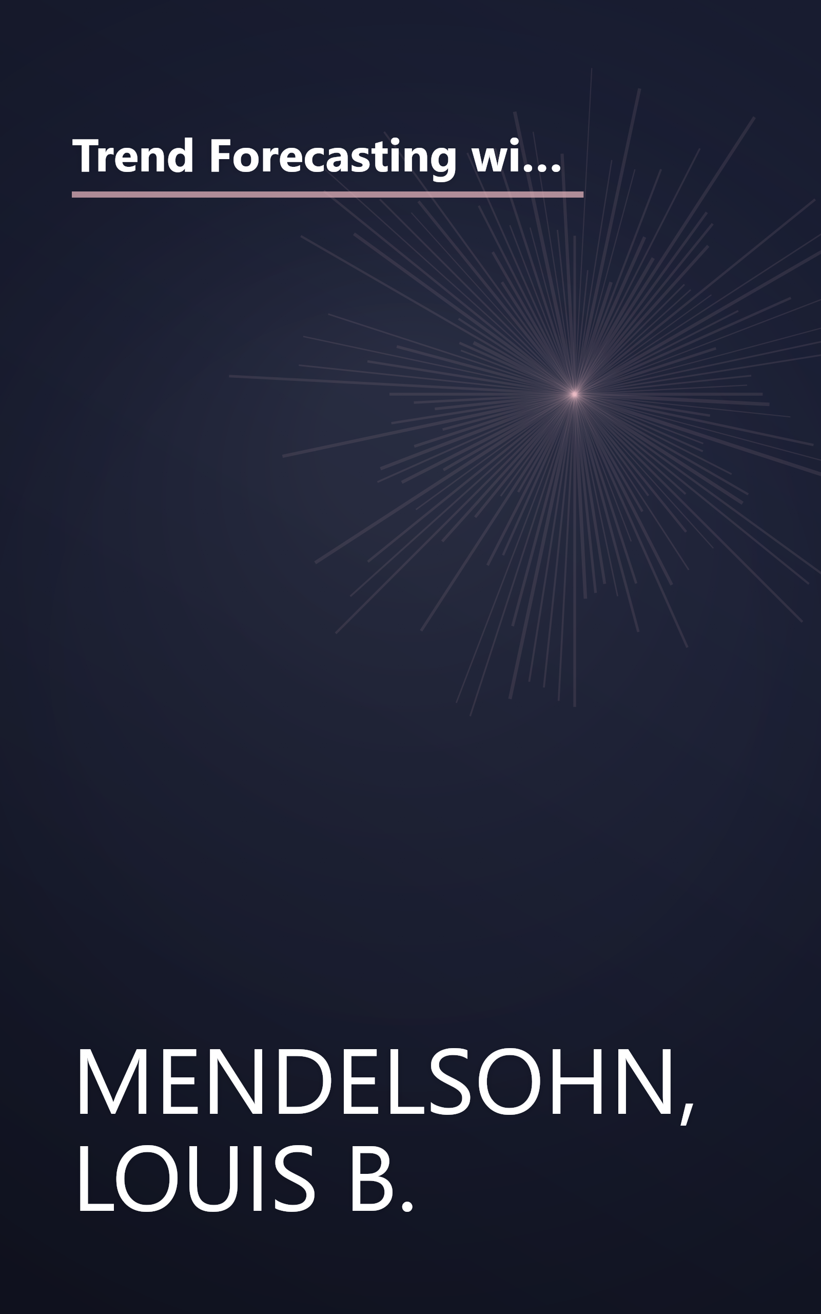 Trend Forecasting with Technical Analysis: Unleashing the Hidden Power of Intermarket Analysis to Beat the Market (Trade Secrets Series) book cover