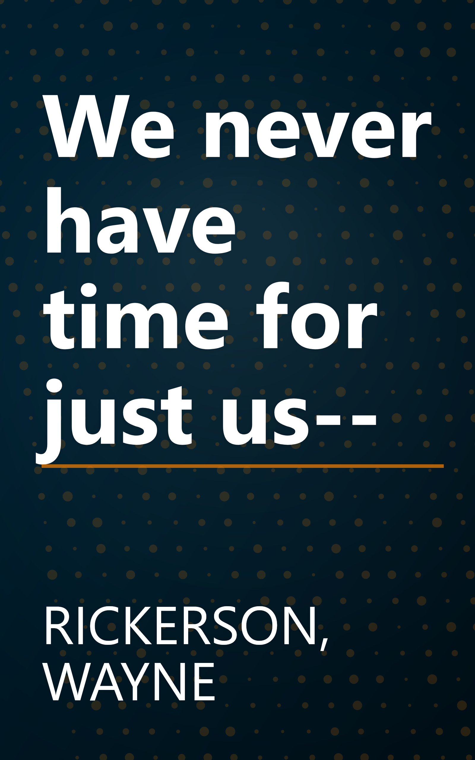 We never have time for just us-- book cover