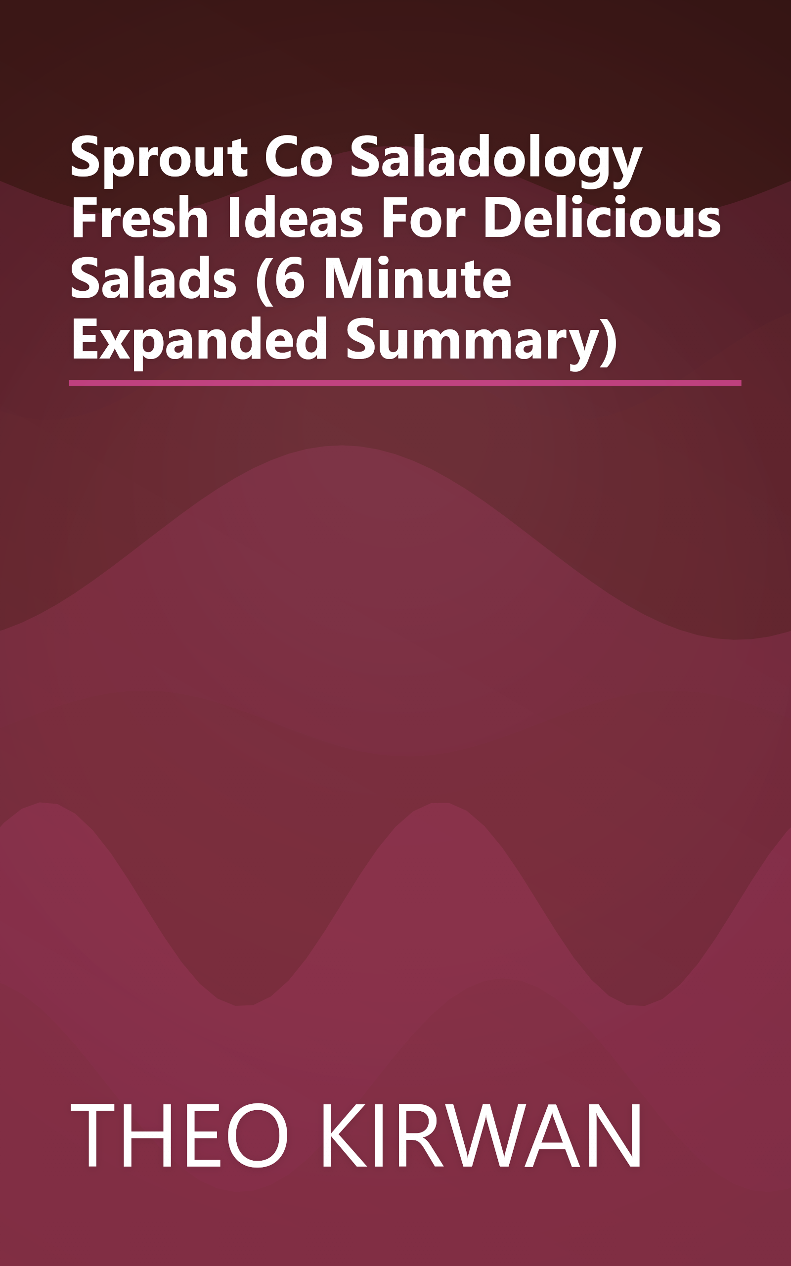 Sprout   Co Saladology  Fresh Ideas For Delicious Salads (6 Minute   Expanded Summary) book cover