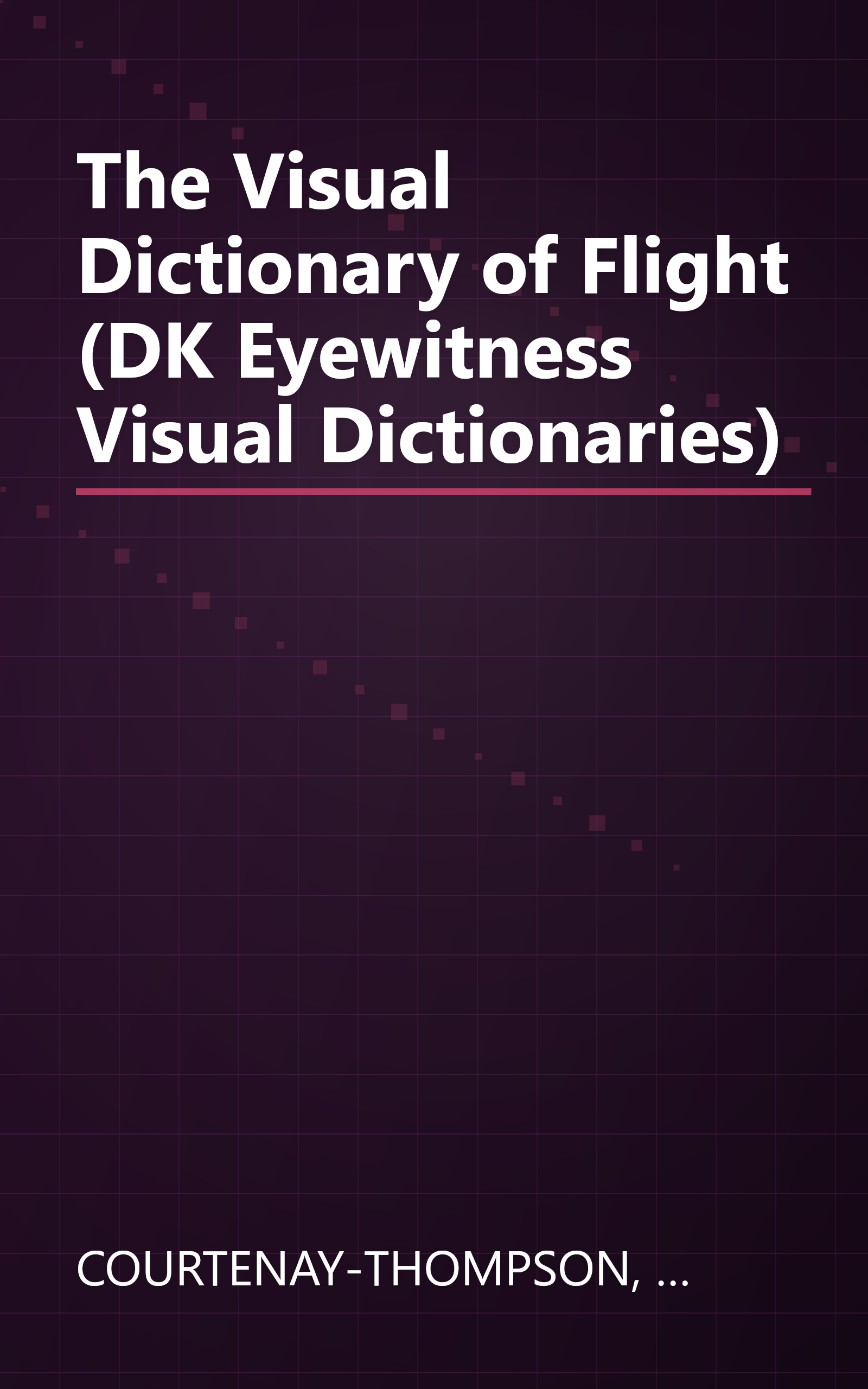 The Visual Dictionary of Flight (DK Eyewitness Visual Dictionaries) book cover