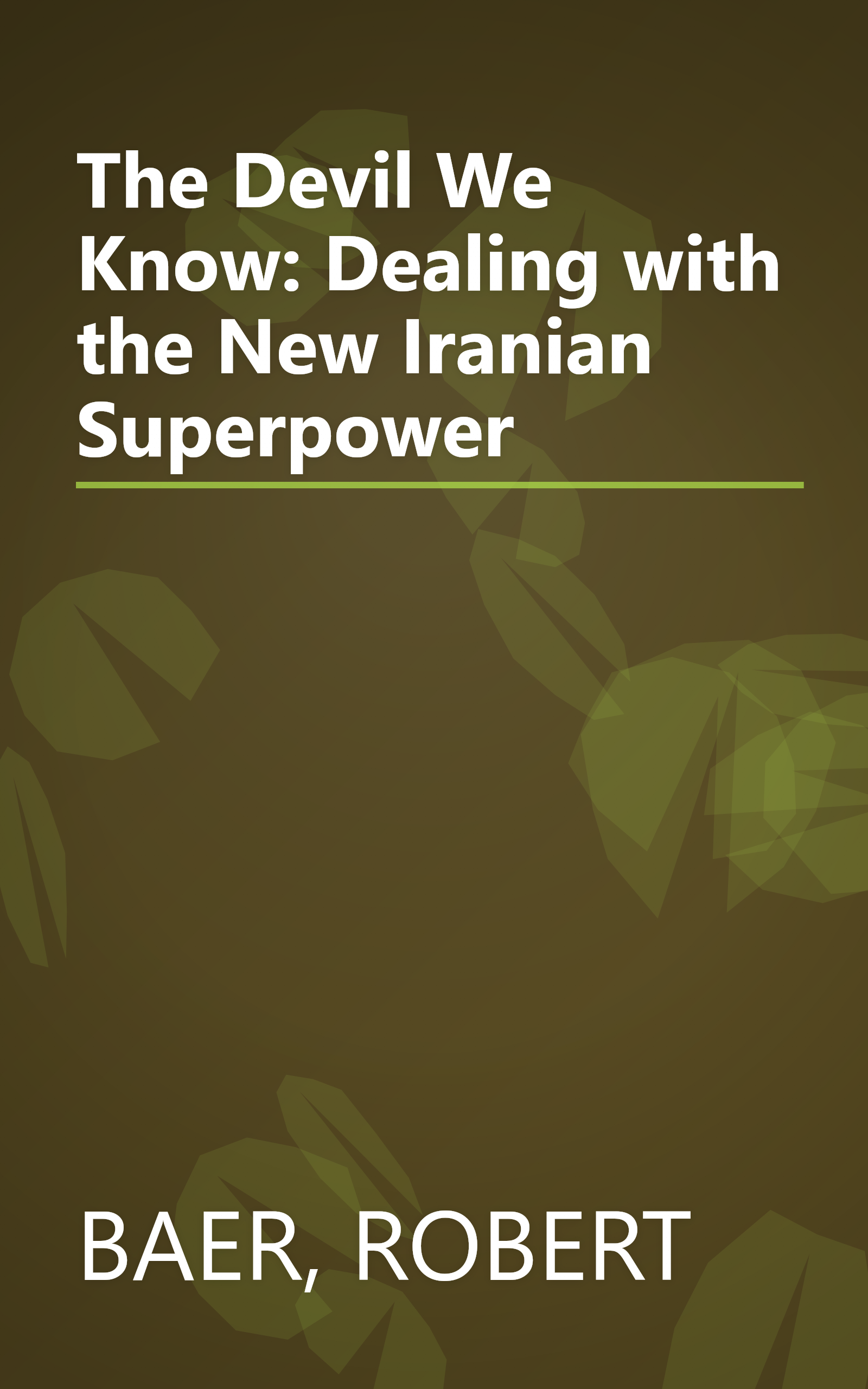 The Devil We Know: Dealing with the New Iranian Superpower book cover