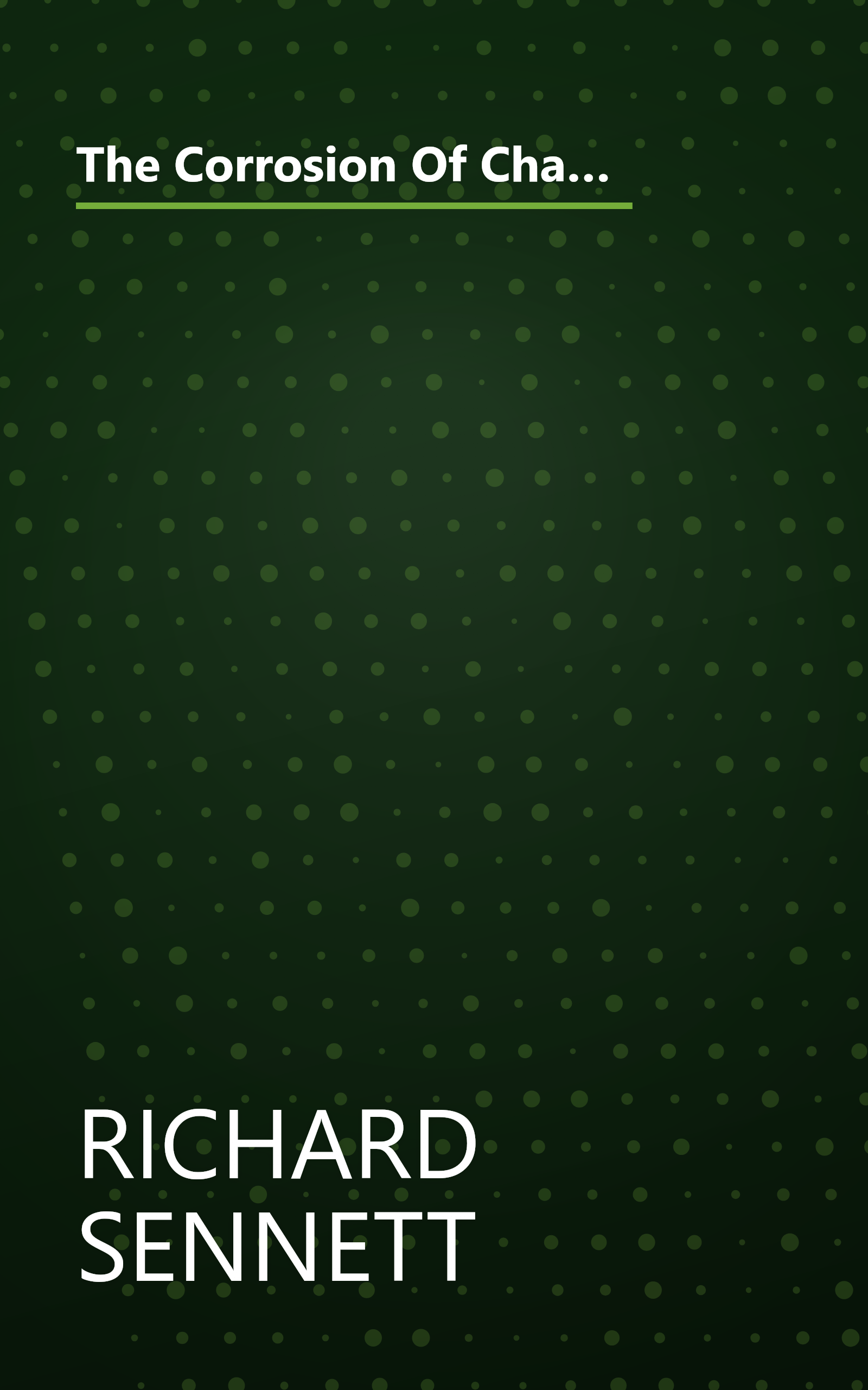 The Corrosion Of Character  The Personal Consequences Of Work In The New Capitalism (10 Minute   Deep Dive Summary) book cover