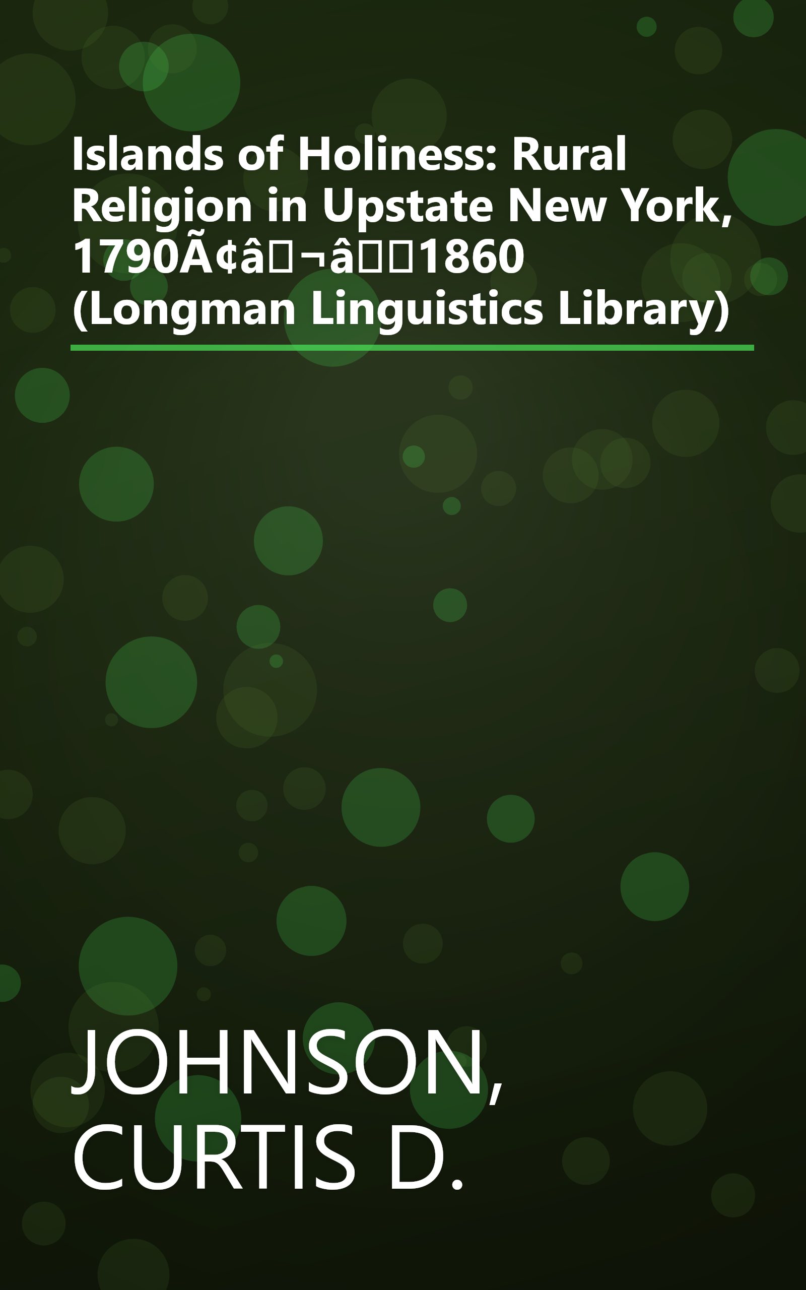 Islands of Holiness: Rural Religion in Upstate New York, 1790Ã¢â¬â1860 (Longman Linguistics Library) book cover